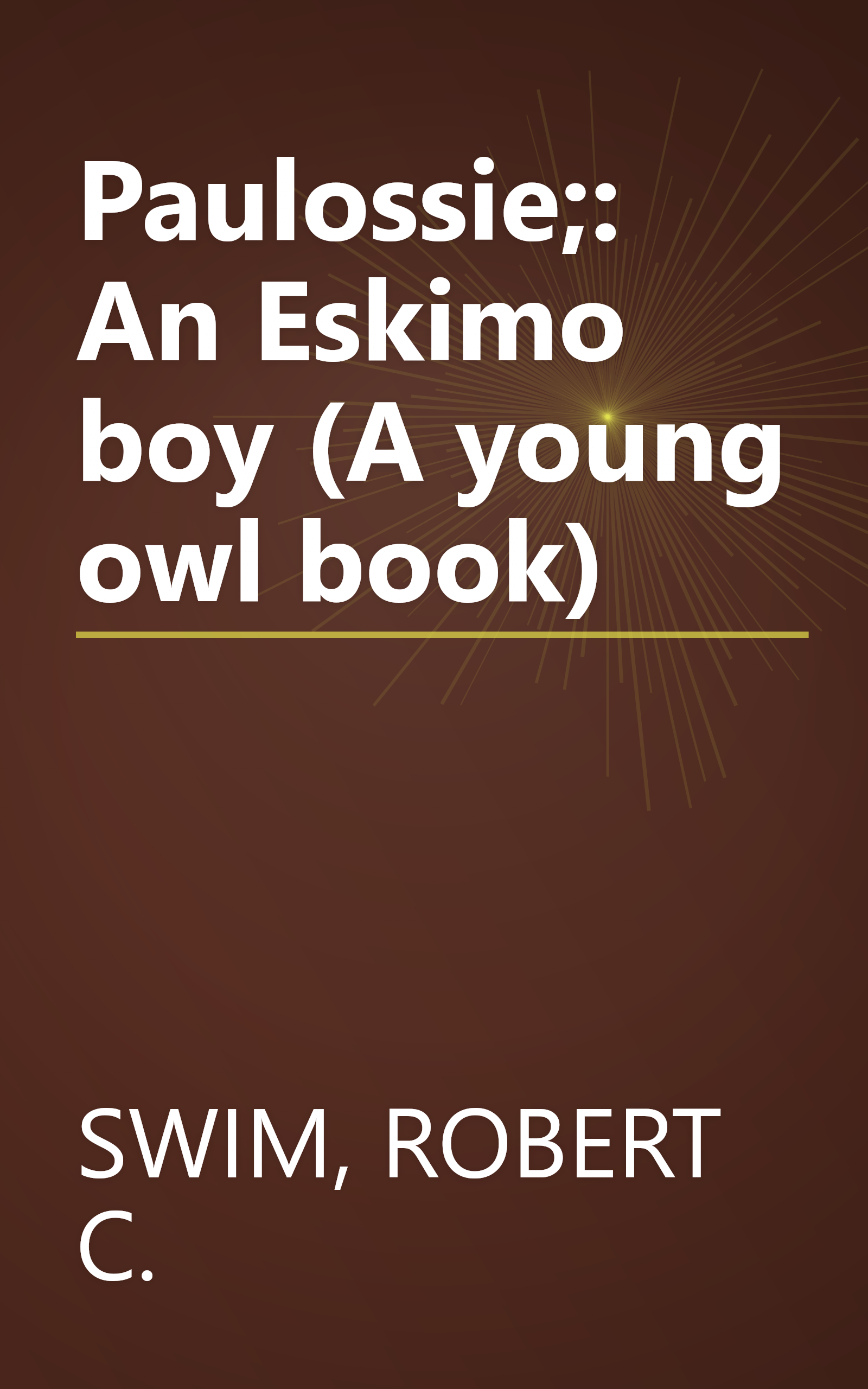 Paulossie;: An Eskimo boy (A young owl book) book cover