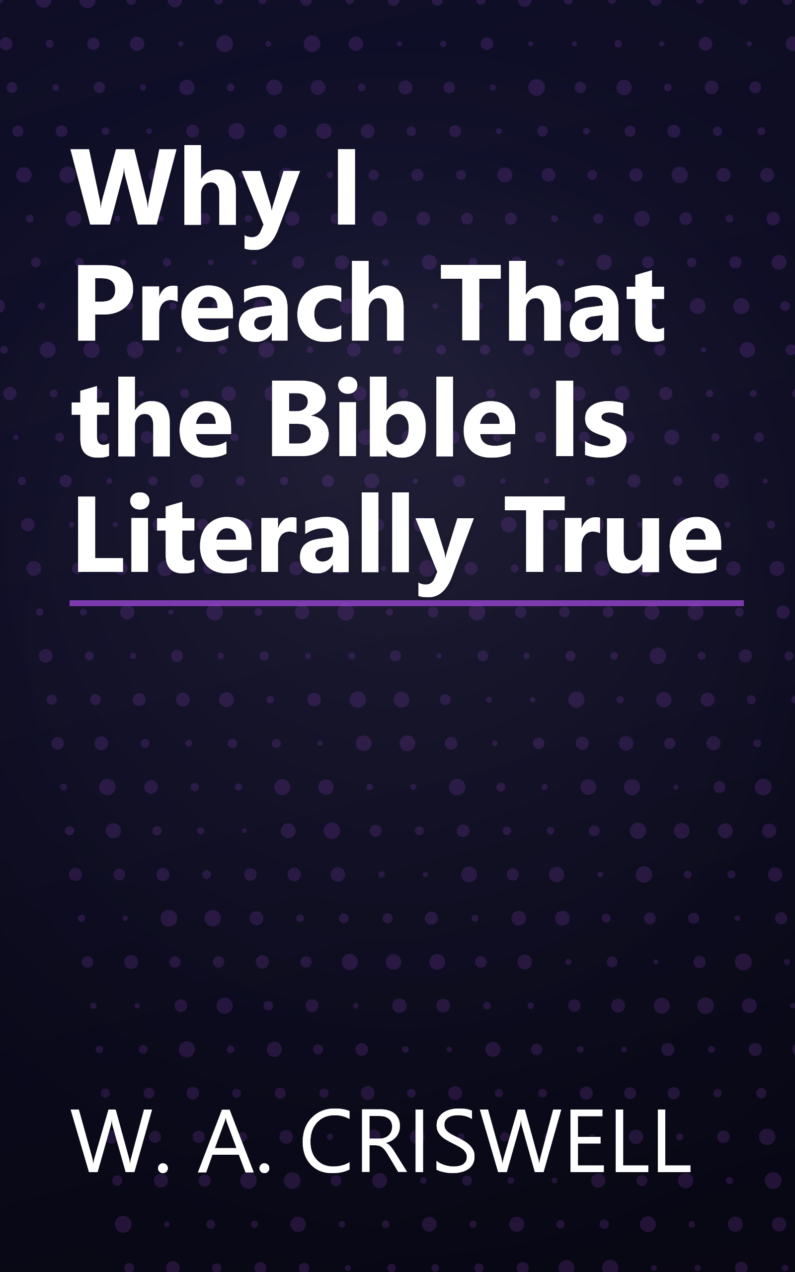 Why I Preach That the Bible Is Literally True book cover