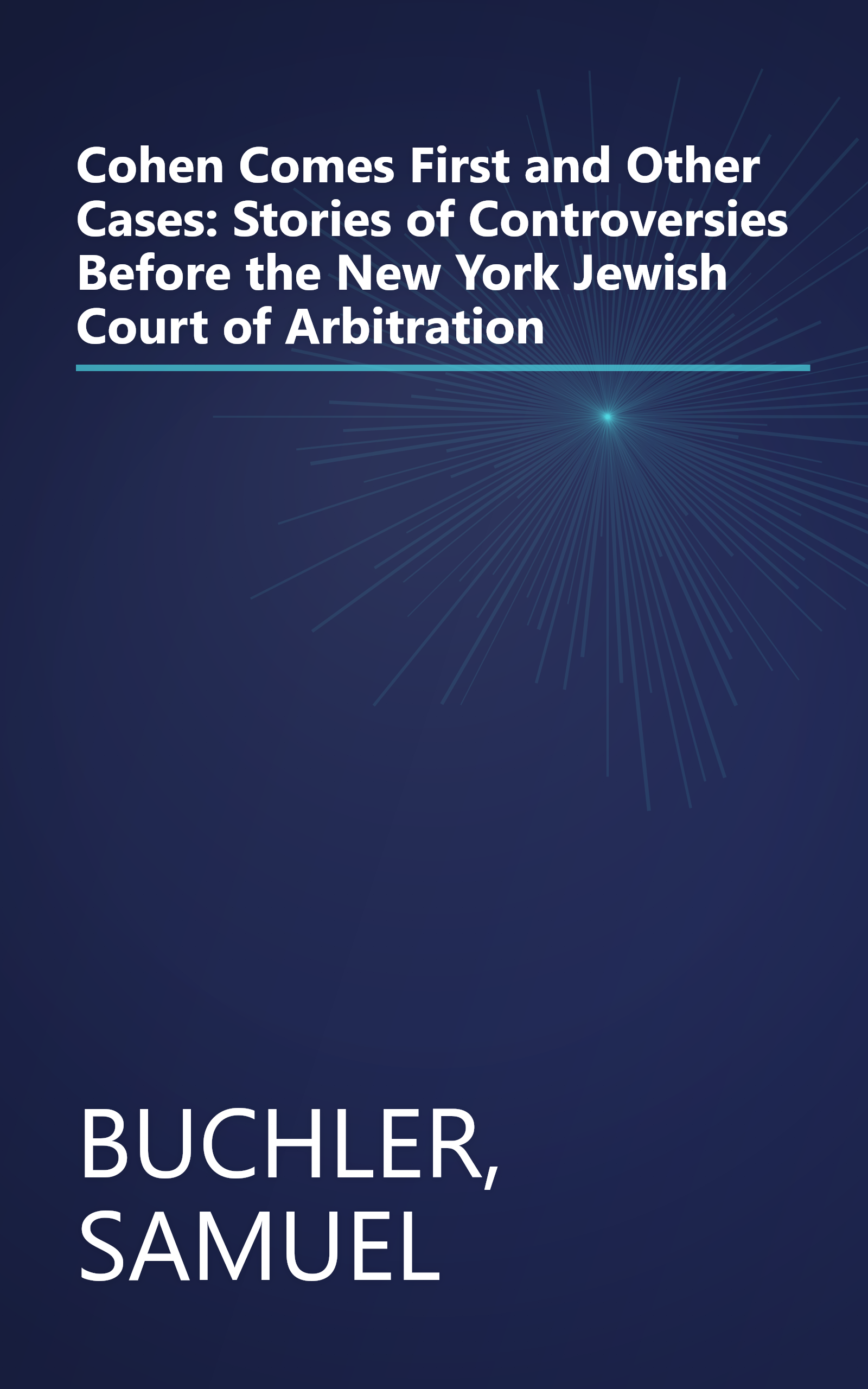 Cohen Comes First and Other Cases: Stories of Controversies Before the New York Jewish Court of Arbitration book cover