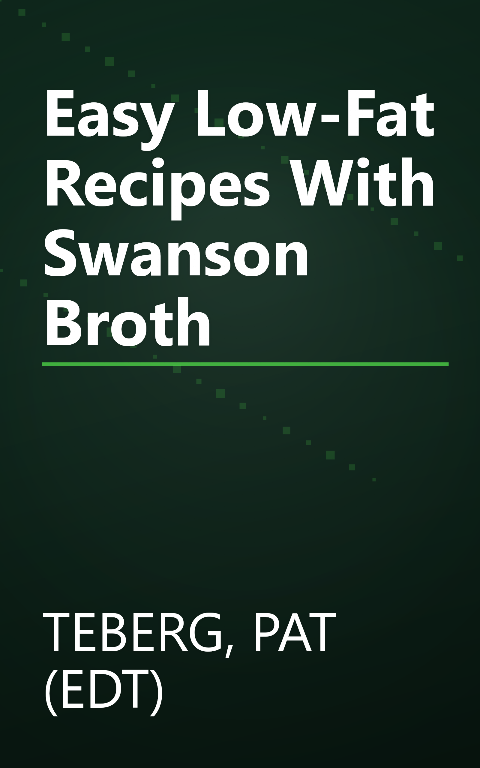 Easy Low-Fat Recipes With Swanson Broth book cover