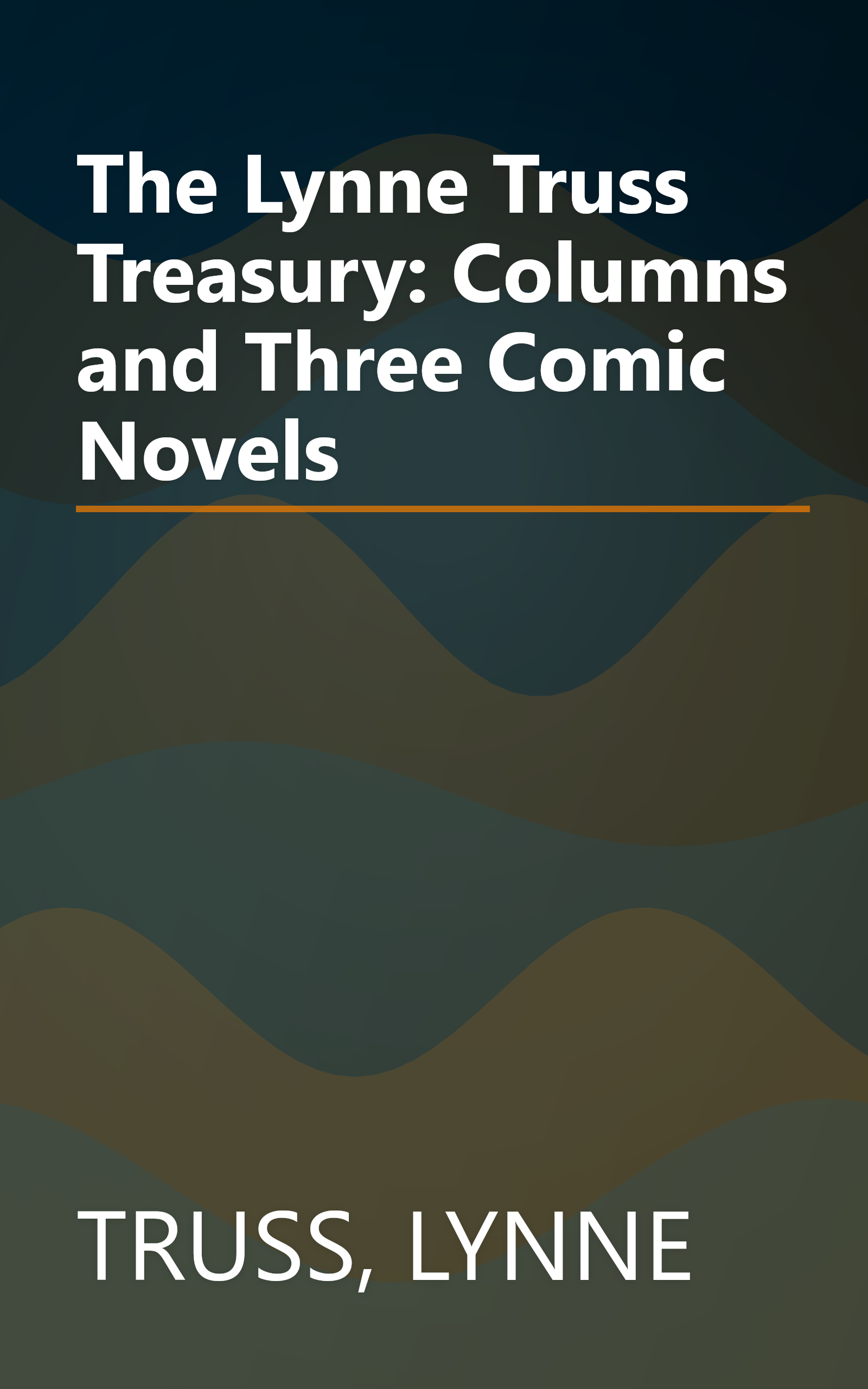 The Lynne Truss Treasury: Columns and Three Comic Novels book cover