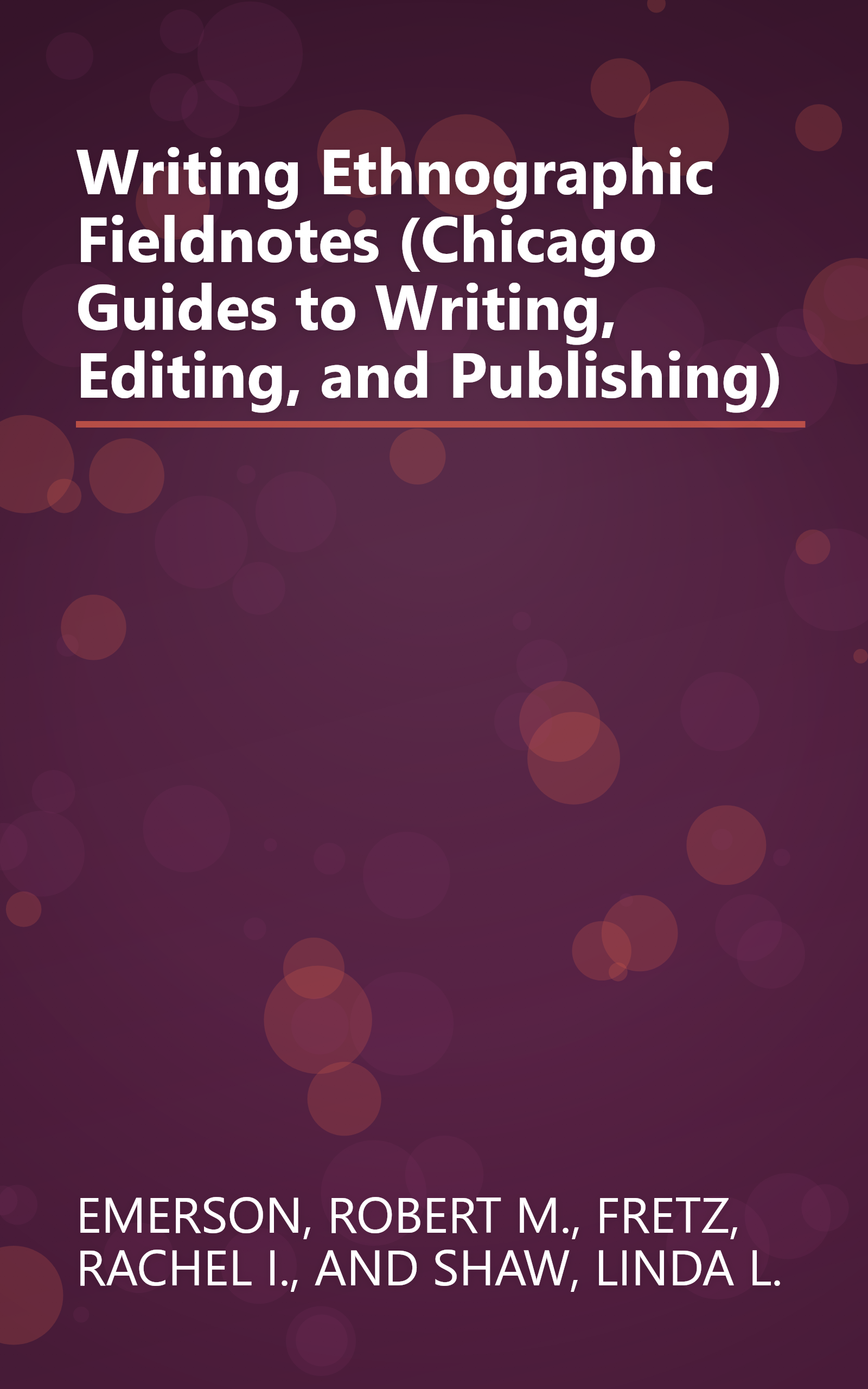 Writing Ethnographic Fieldnotes (Chicago Guides to Writing, Editing, and Publishing) book cover