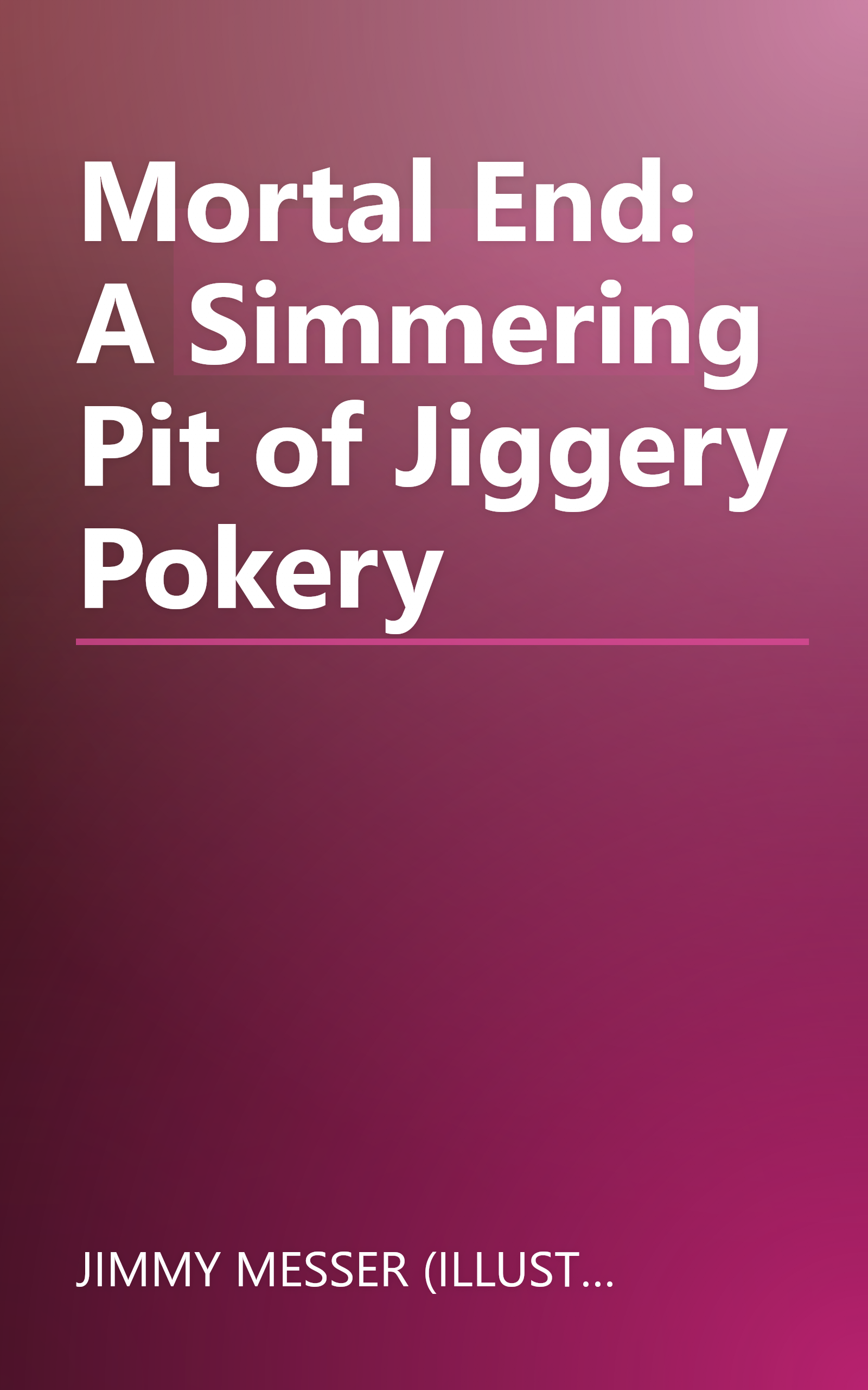 Mortal End: A Simmering Pit of Jiggery Pokery book cover