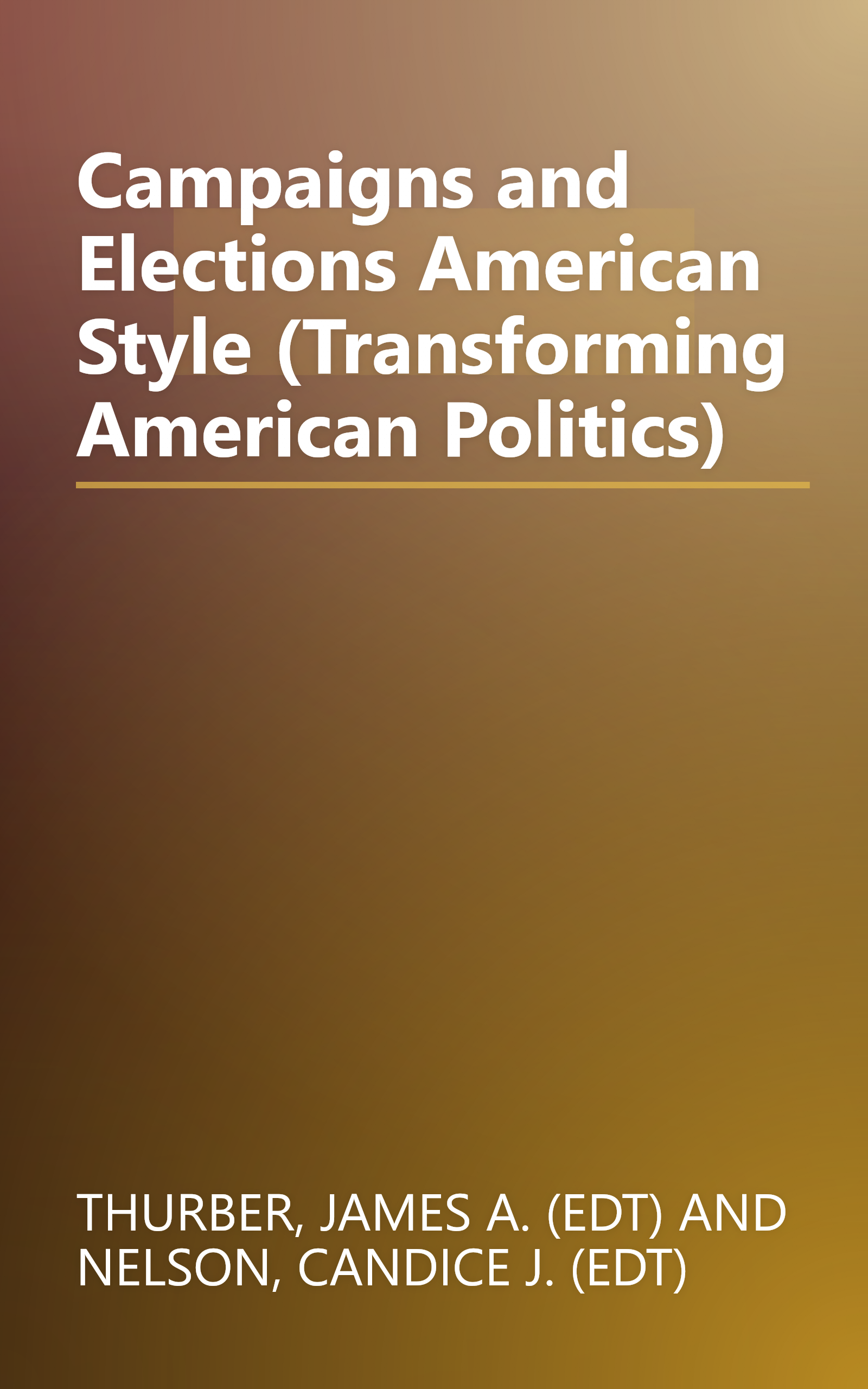 Campaigns and Elections American Style (Transforming American Politics) book cover
