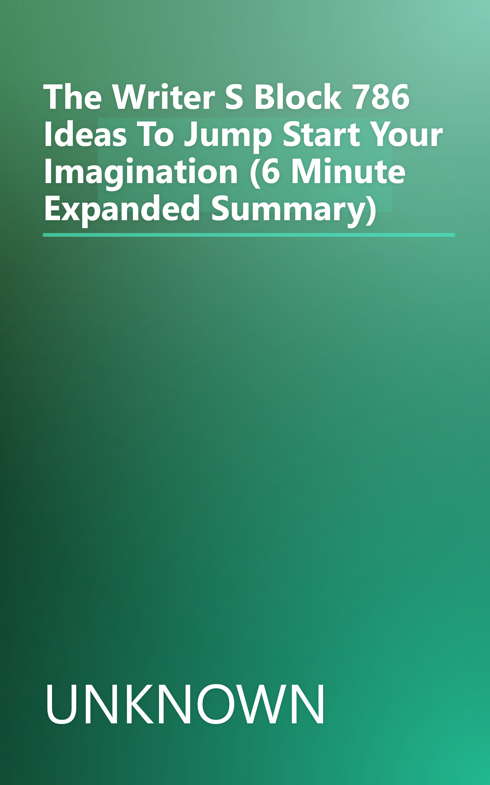 The Writer S Block  786 Ideas To Jump Start Your Imagination (6 Minute   Expanded Summary) book cover