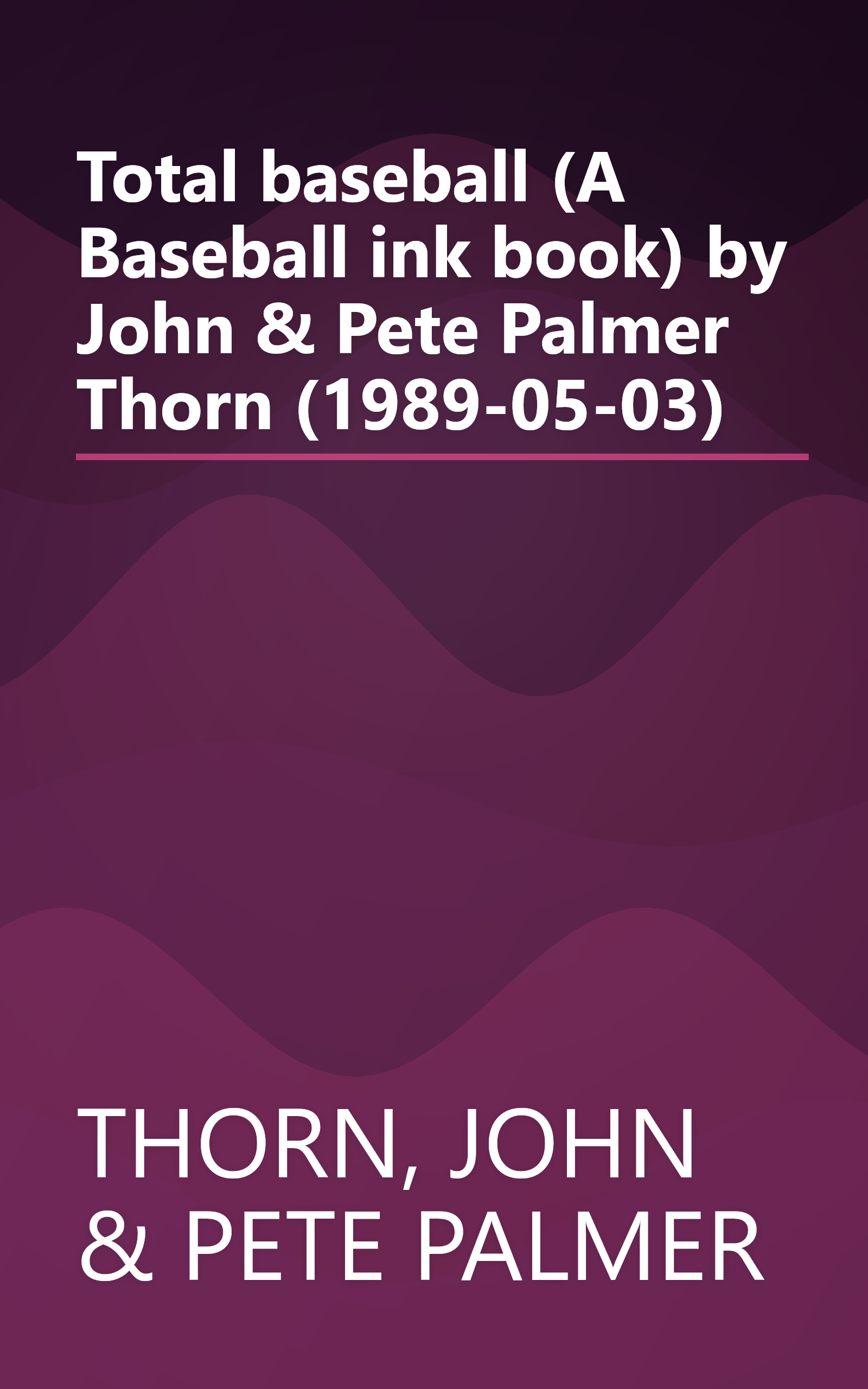 Total baseball (A Baseball ink book) by John & Pete Palmer Thorn (1989-05-03) book cover