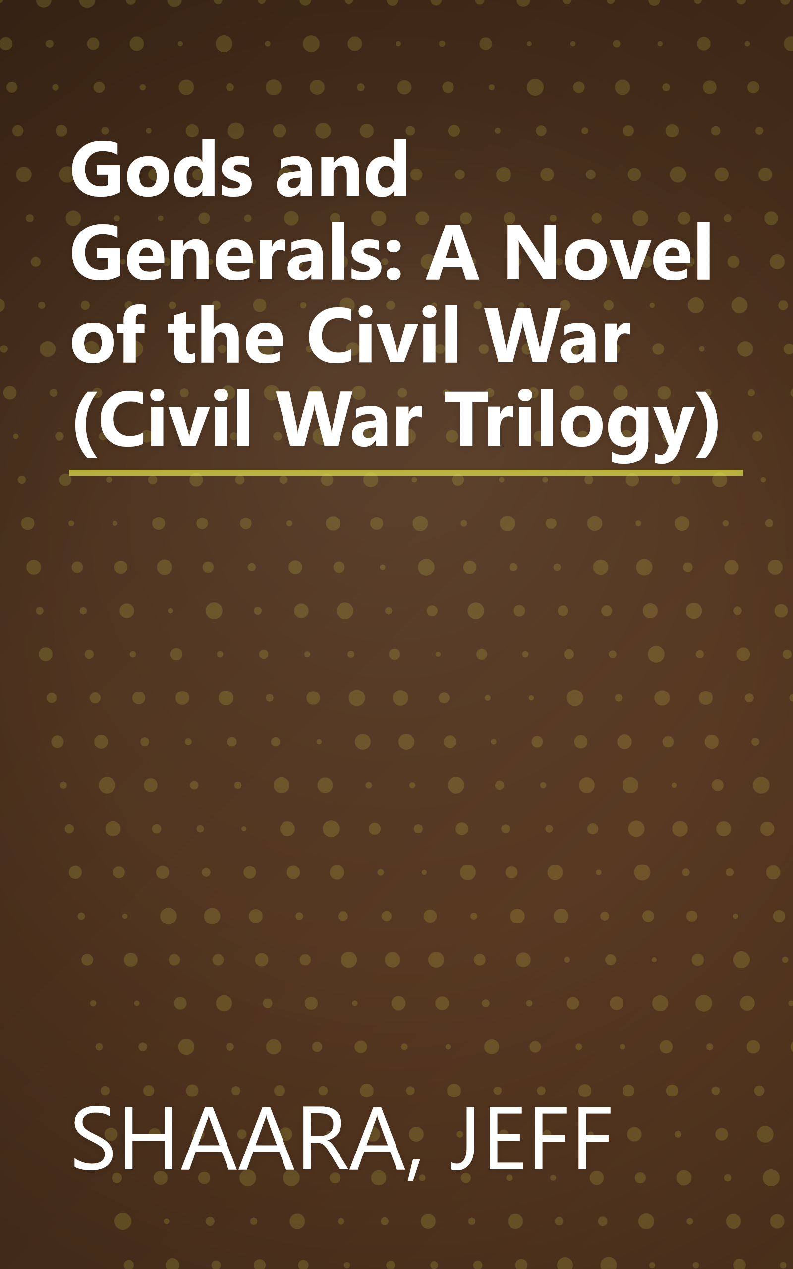 Gods and Generals: A Novel of the Civil War (Civil War Trilogy) book cover