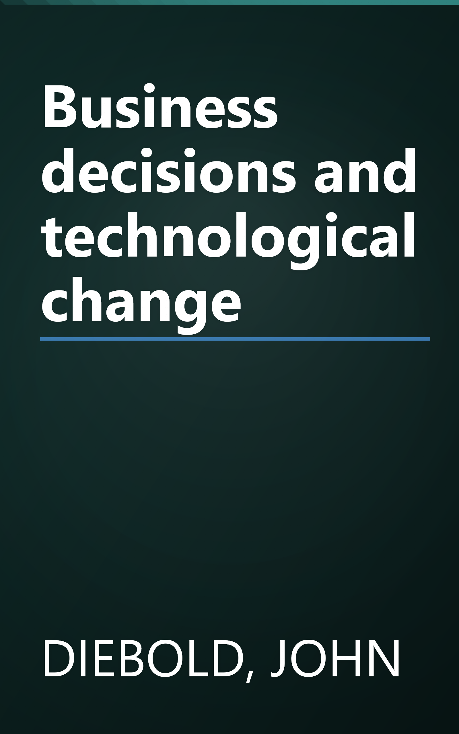 Business decisions and technological change book cover