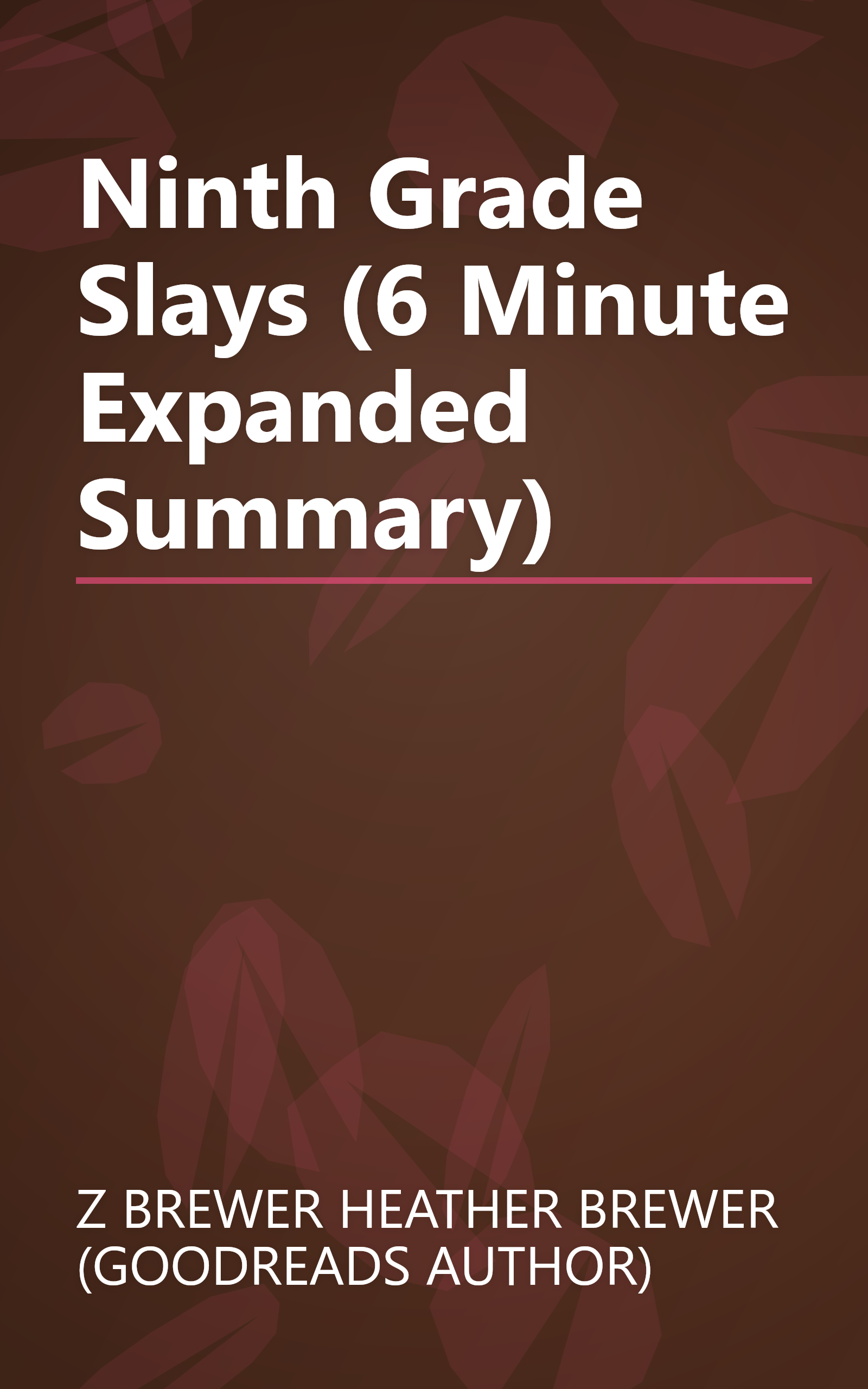 Ninth Grade Slays (6 Minute   Expanded Summary) book cover