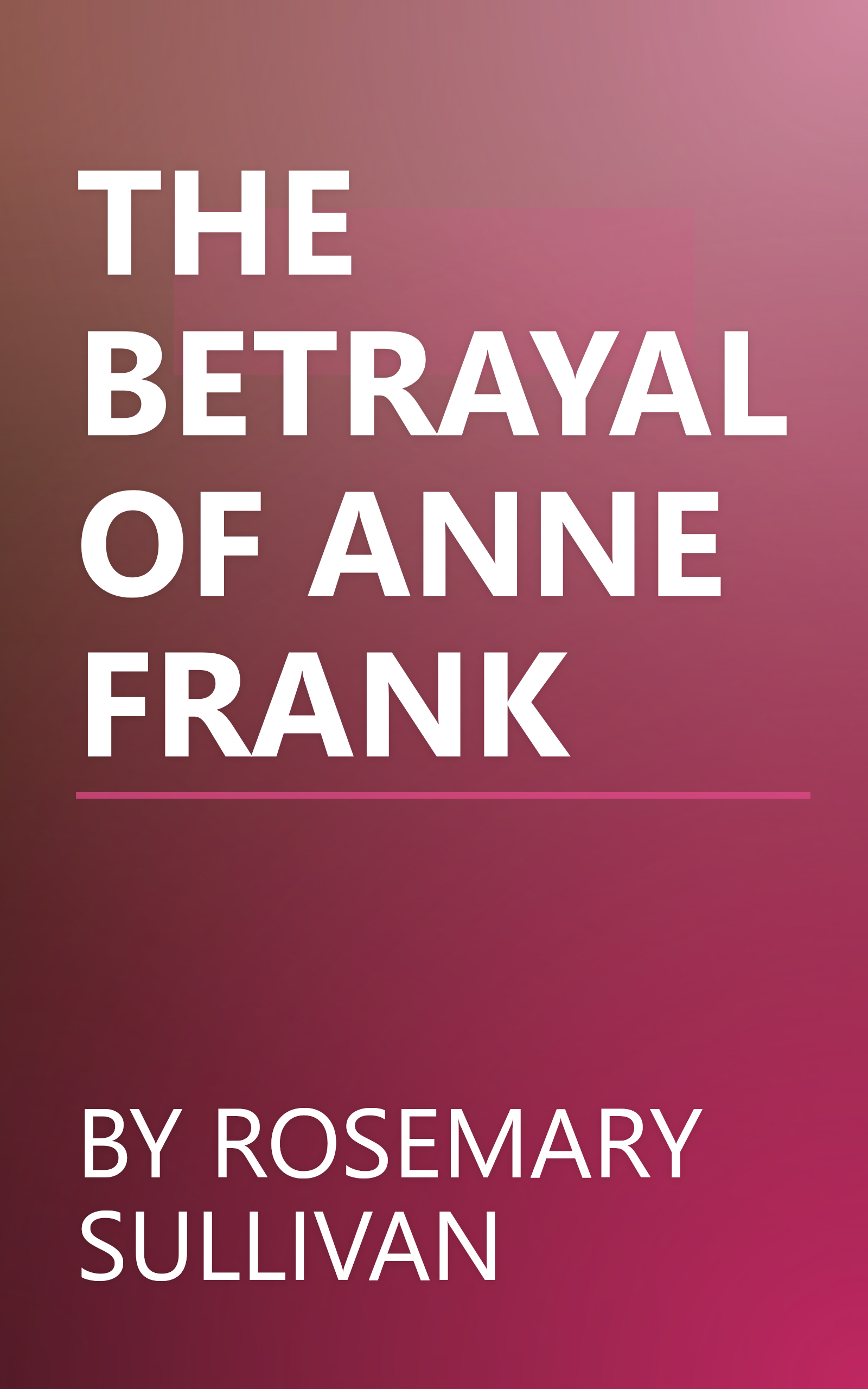 THE BETRAYAL OF ANNE FRANK book cover