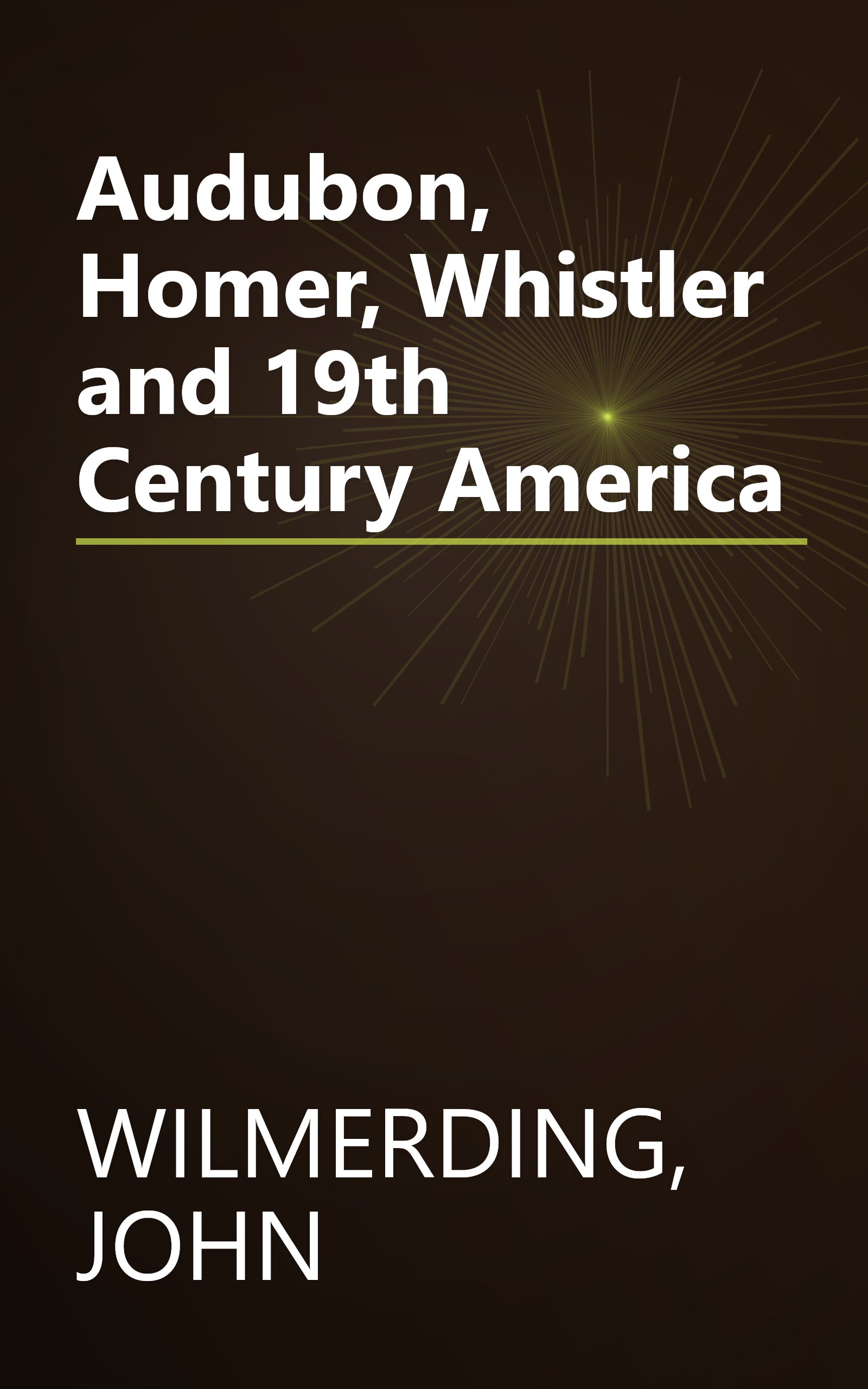 Audubon, Homer, Whistler and 19th Century America book cover