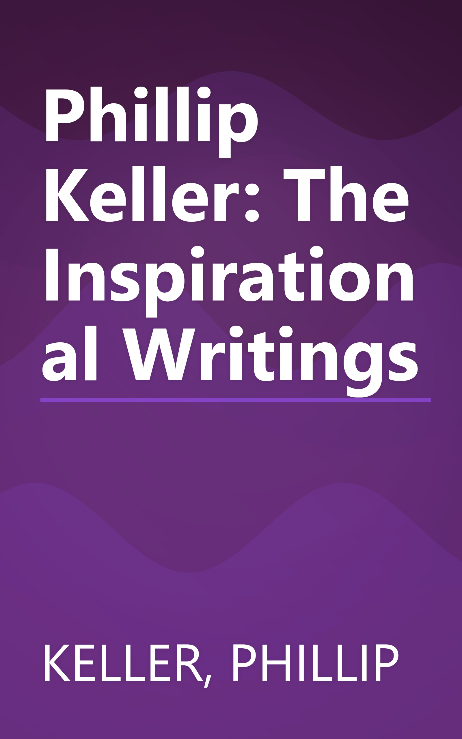 Phillip Keller: The Inspirational Writings book cover