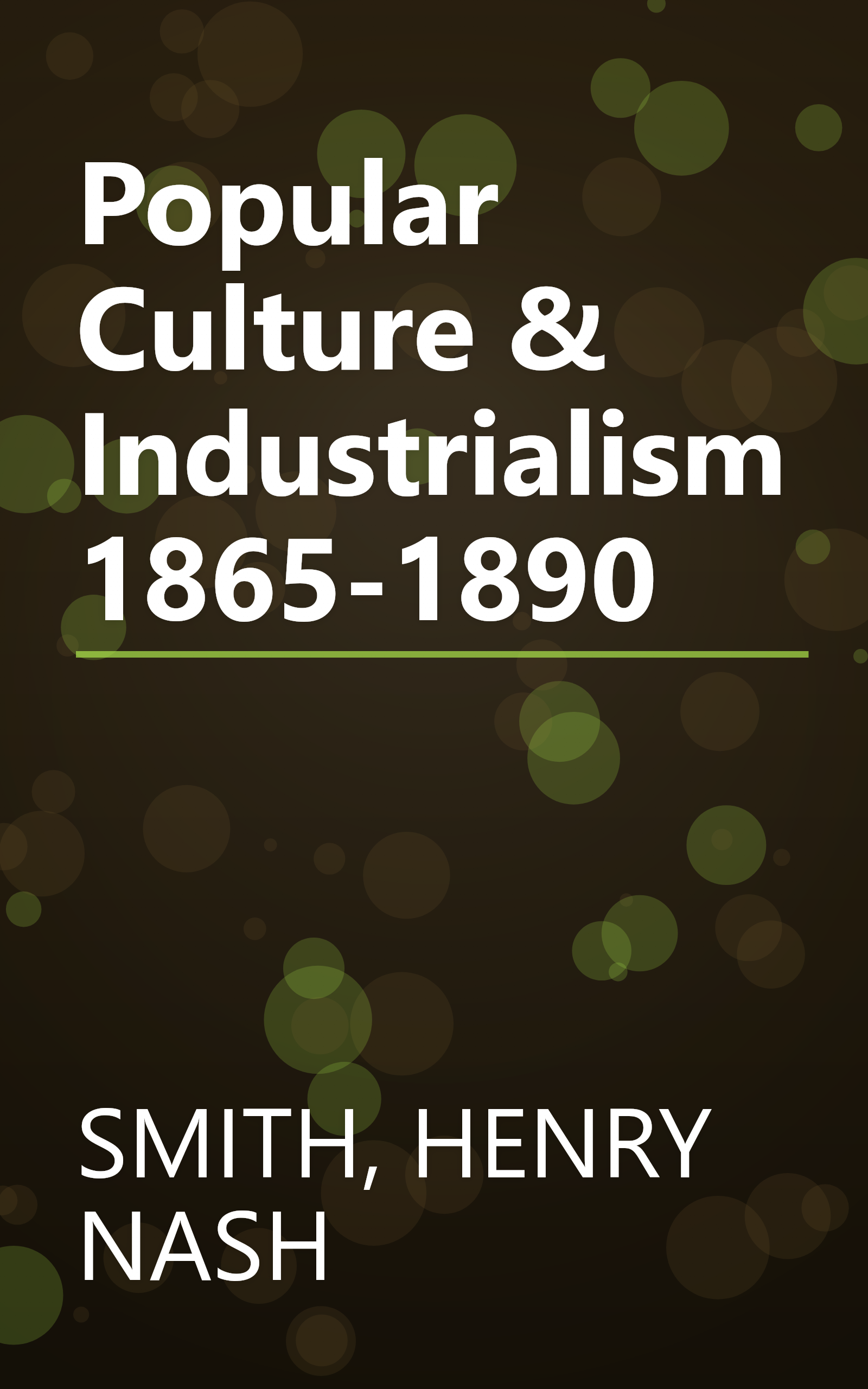 Popular Culture & Industrialism 1865-1890 book cover