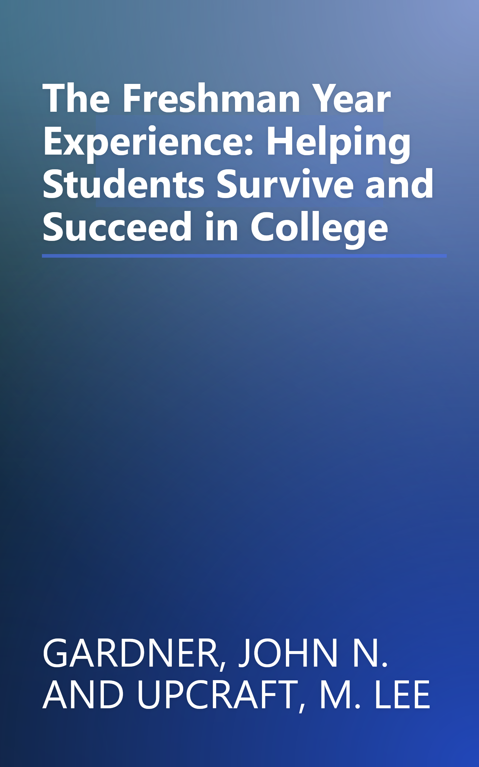 The Freshman Year Experience: Helping Students Survive and Succeed in College book cover