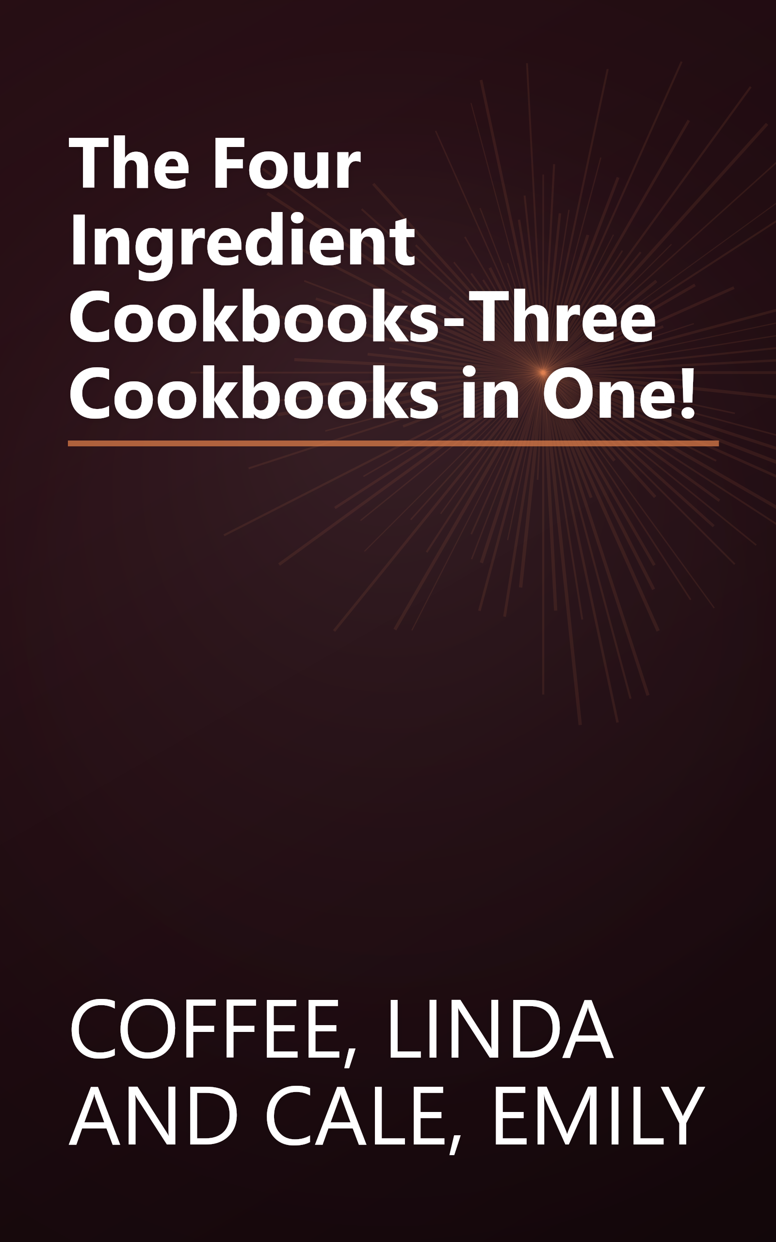 The Four Ingredient Cookbooks-Three Cookbooks in One! book cover