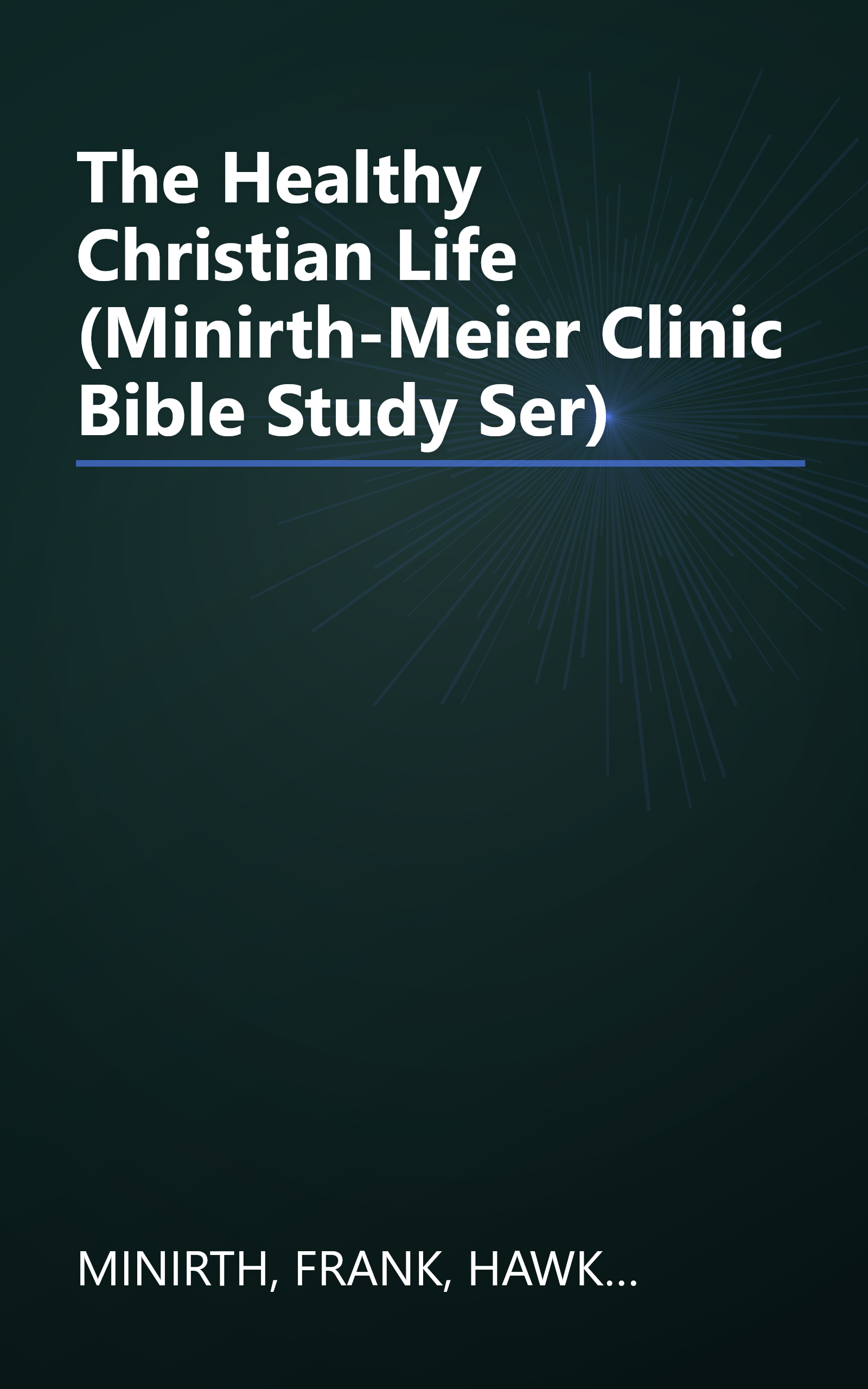 The Healthy Christian Life (Minirth-Meier Clinic Bible Study Ser) book cover