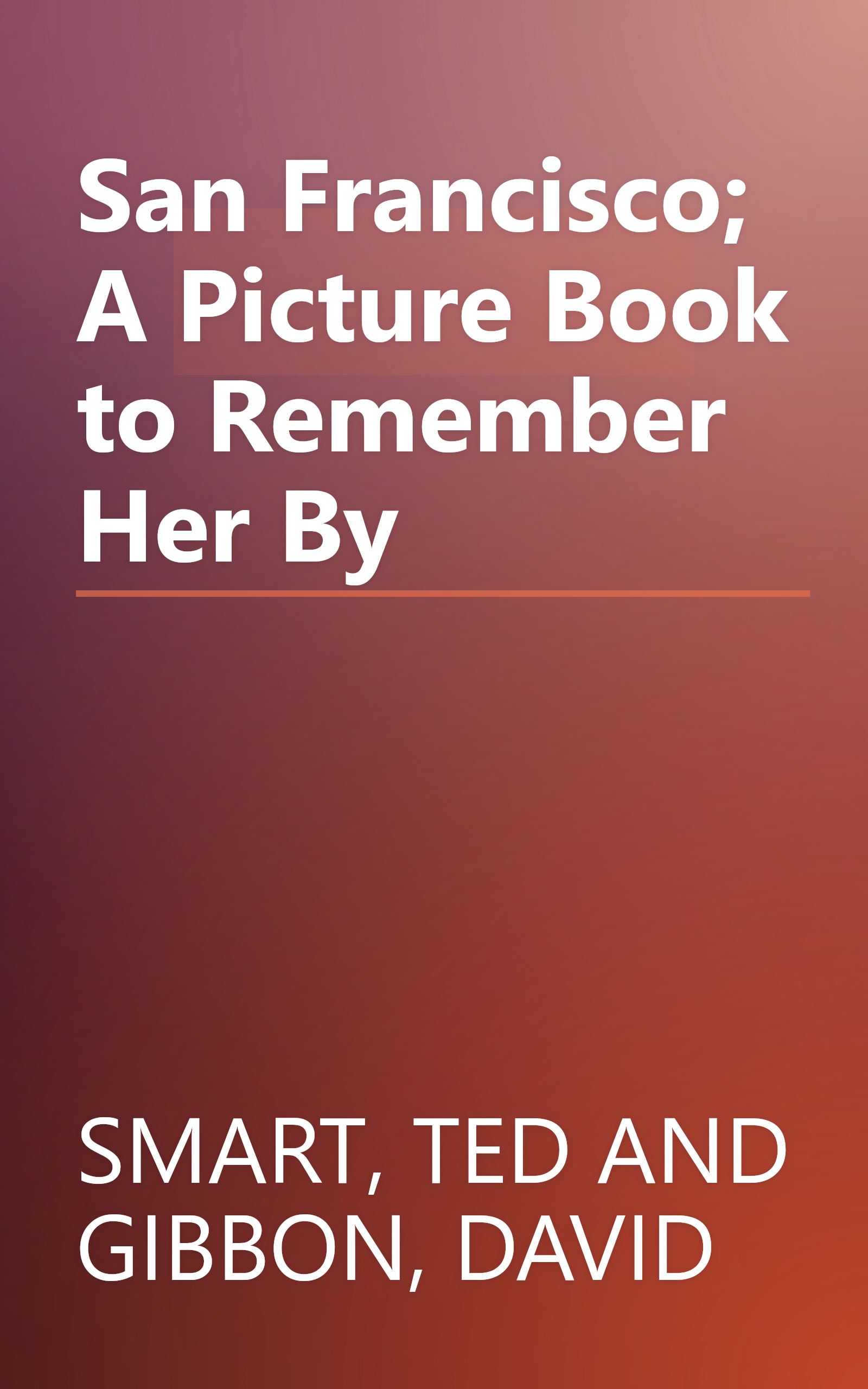 San Francisco; A Picture Book to Remember Her By book cover