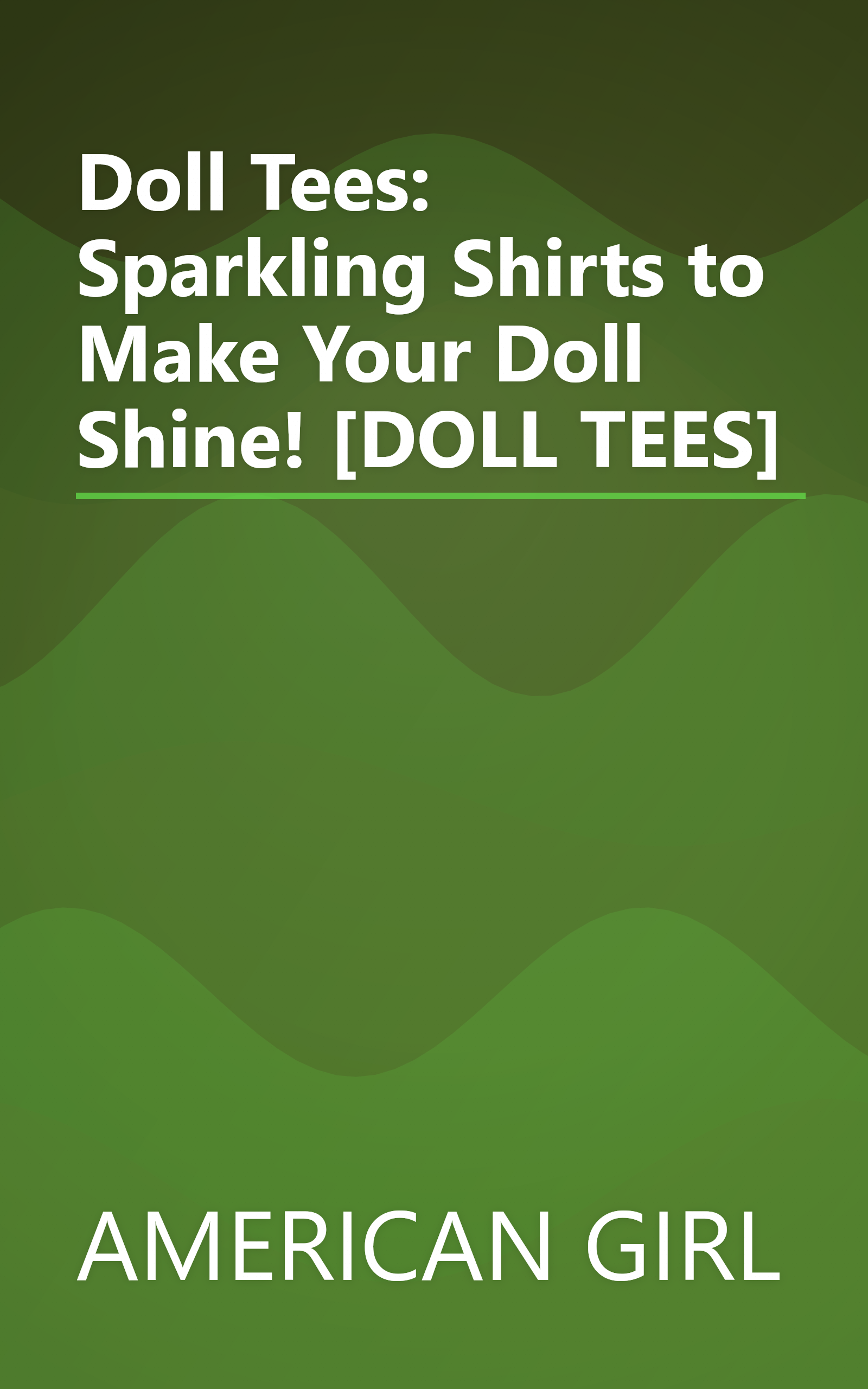 Doll Tees: Sparkling Shirts to Make Your Doll Shine! [DOLL TEES] book cover