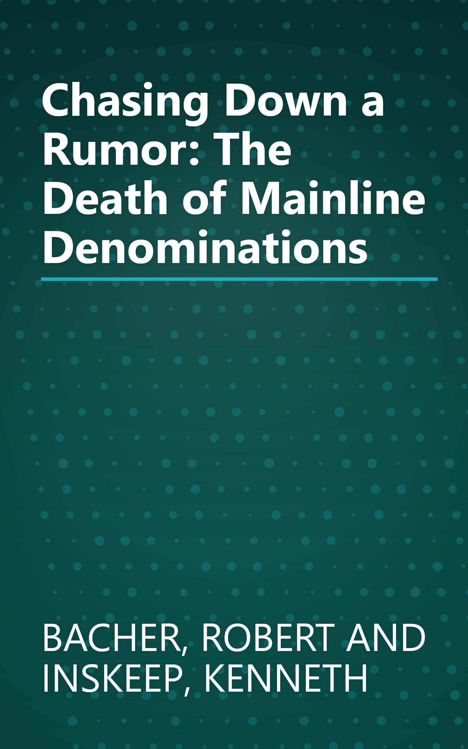 Chasing Down a Rumor: The Death of Mainline Denominations book cover