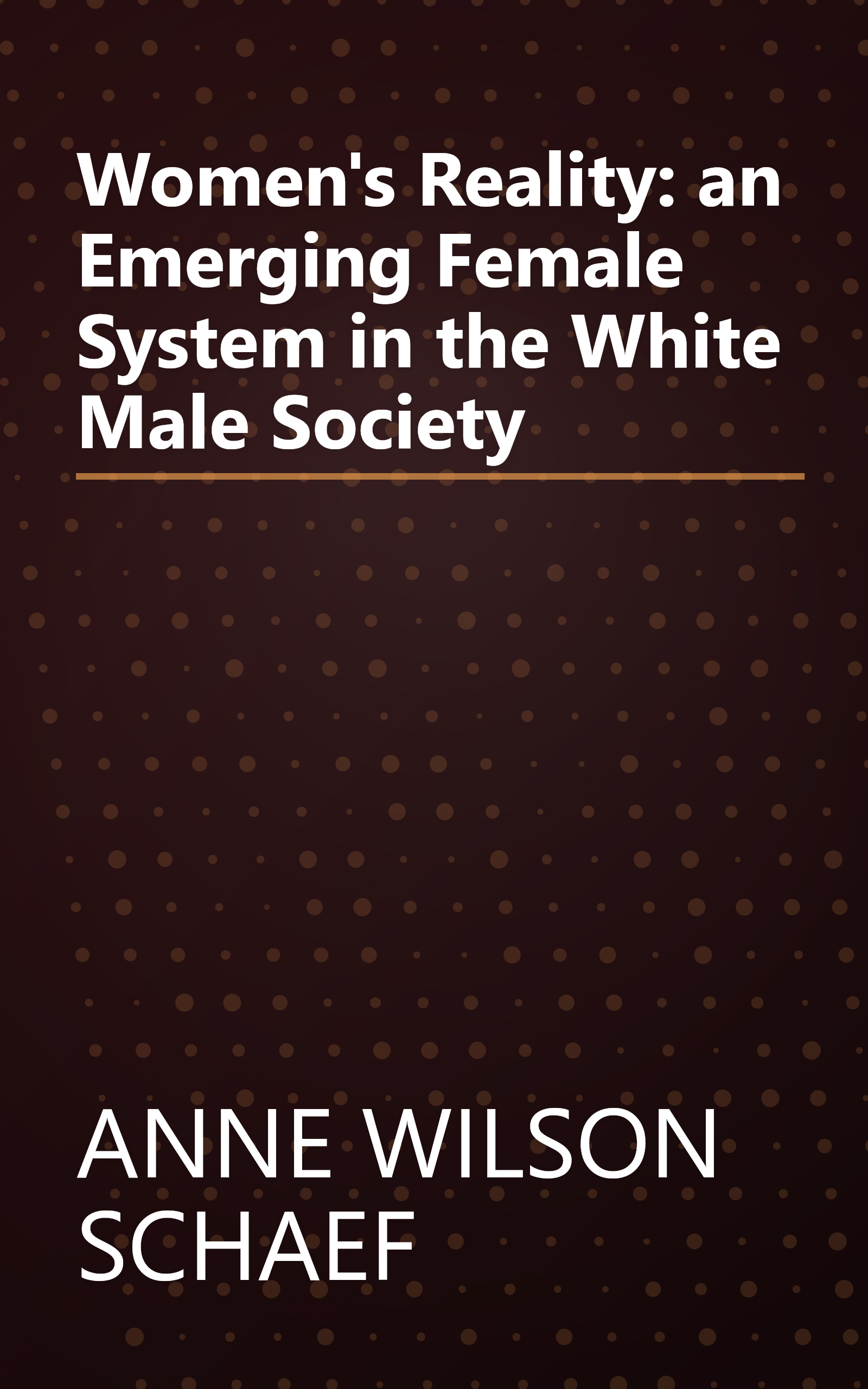Women's Reality: an Emerging Female System in the White Male Society book cover