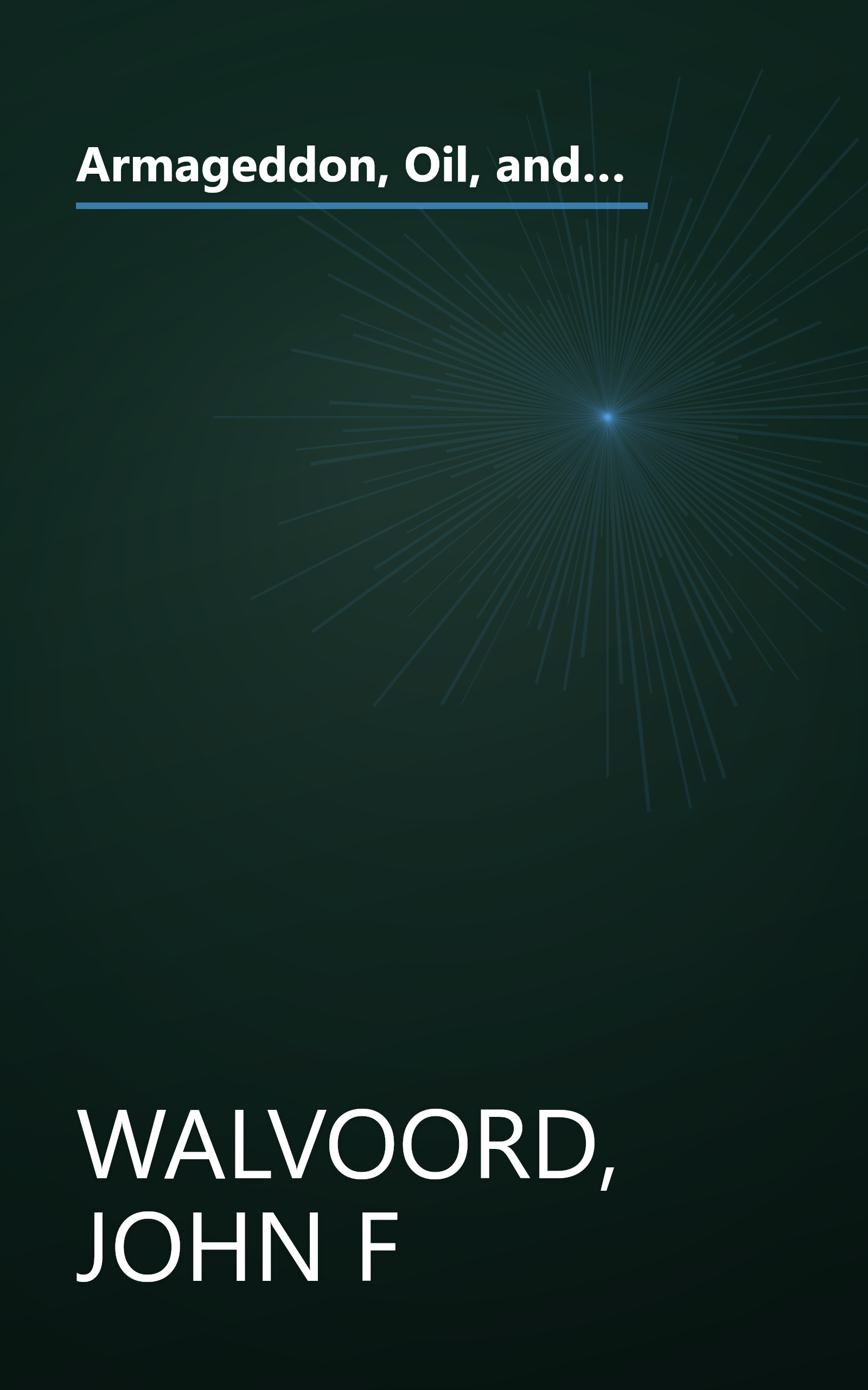 Armageddon, Oil, and the Middle East Crisis: What the Bible Says About the Future of the MiddleEast and the End of Western Civilization book cover