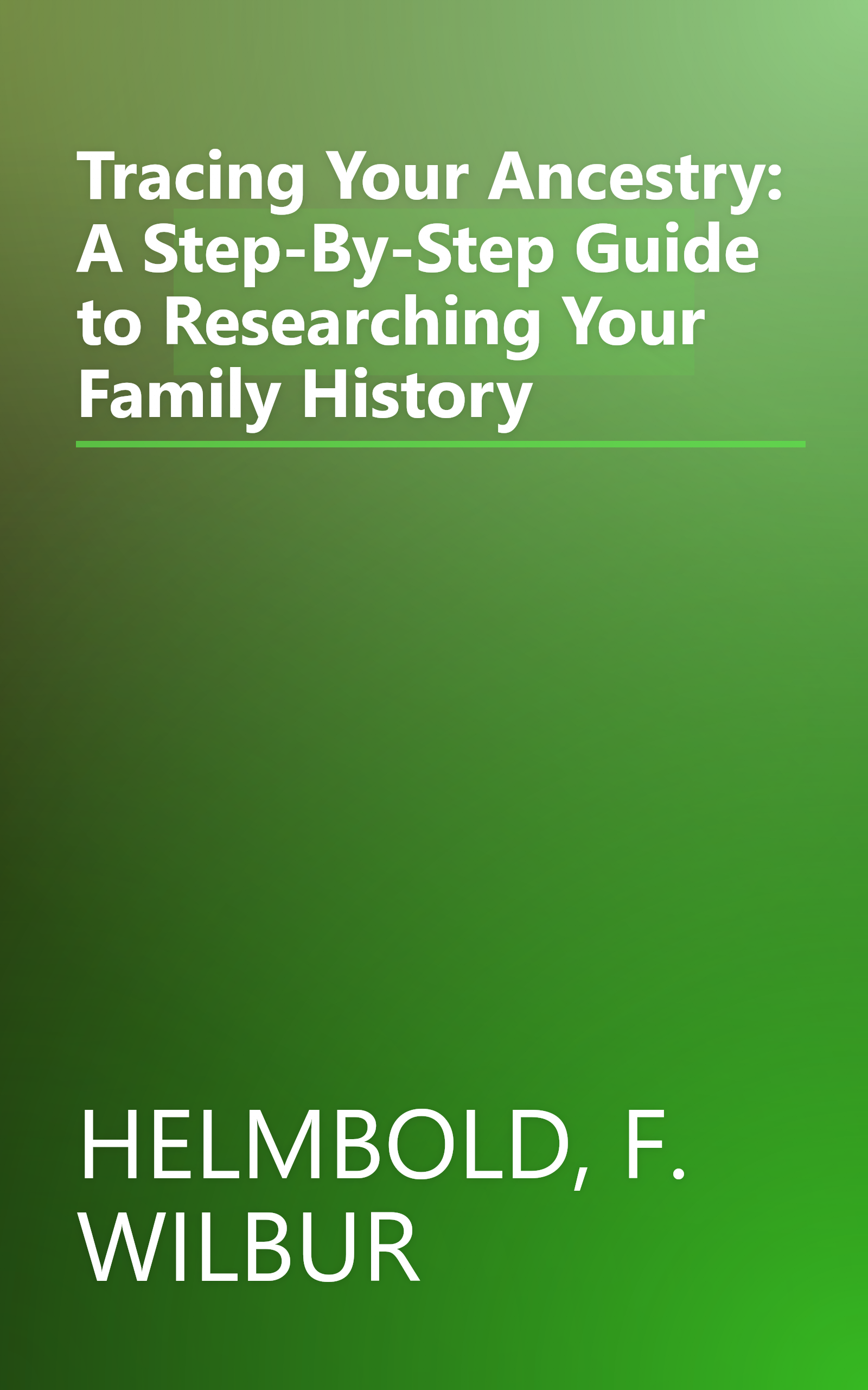 Tracing Your Ancestry: A Step-By-Step Guide to Researching Your Family History book cover