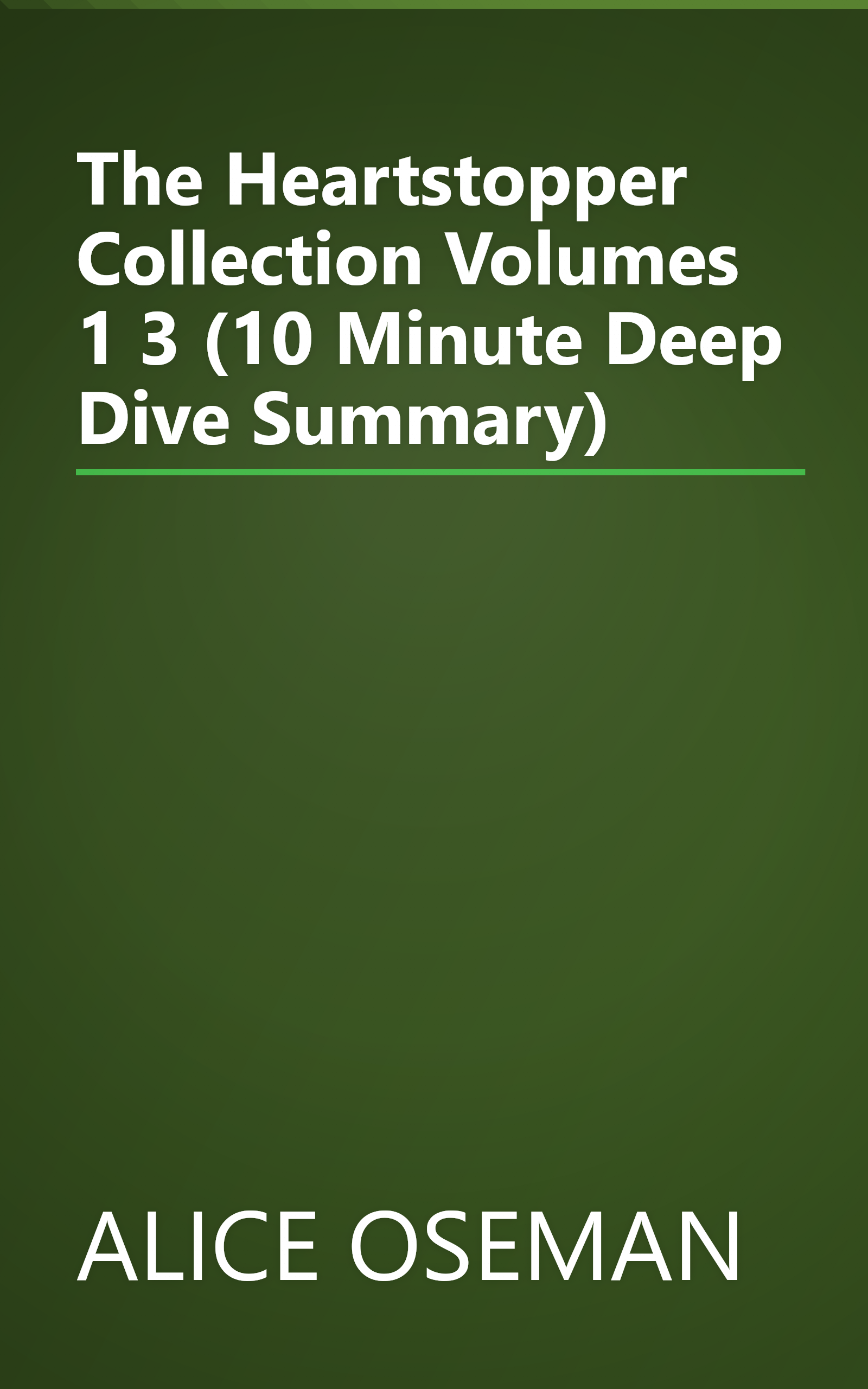 The Heartstopper Collection Volumes 1 3 (10 Minute   Deep Dive Summary) book cover