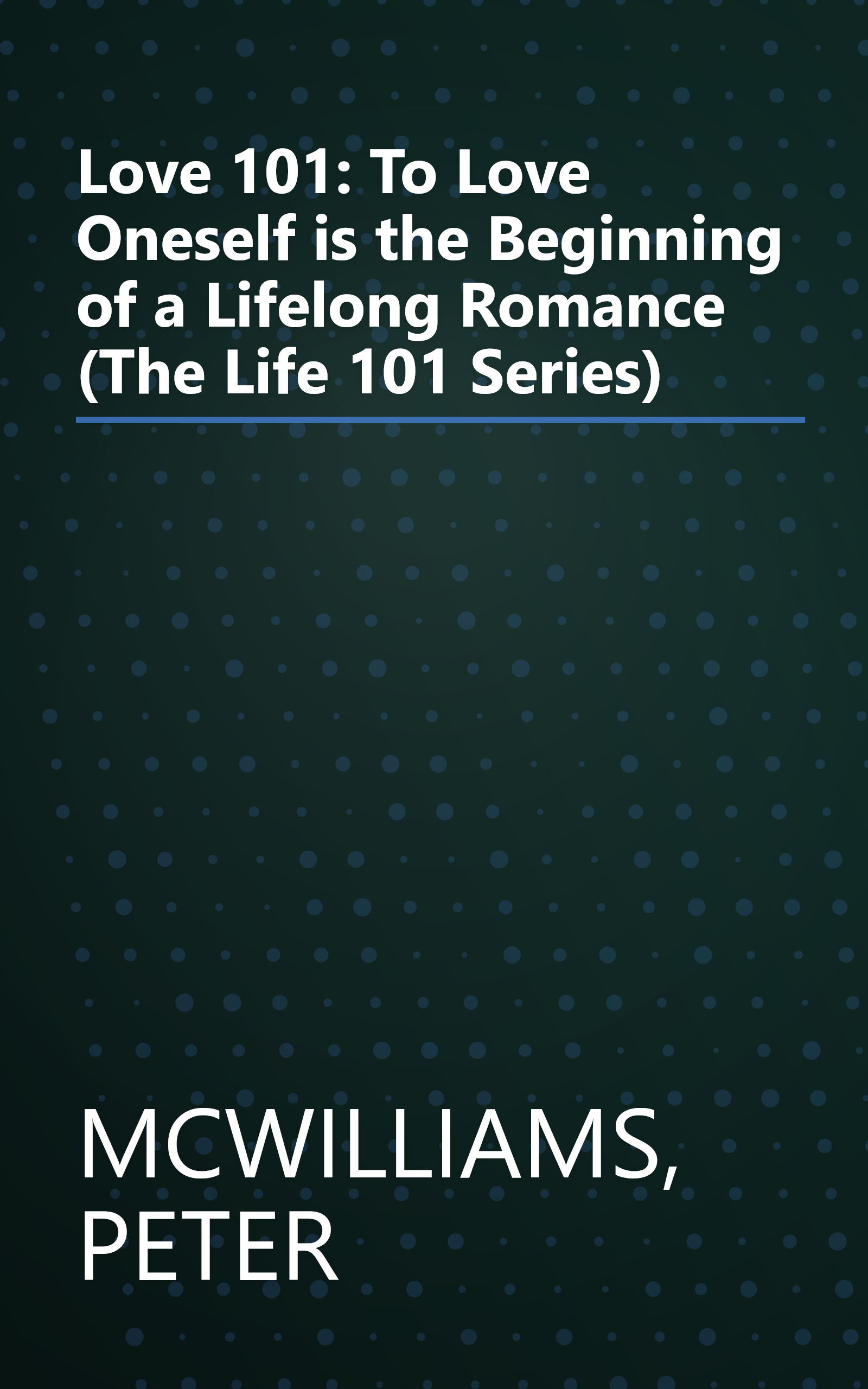 Love 101: To Love Oneself is the Beginning of a Lifelong Romance (The Life 101 Series) book cover