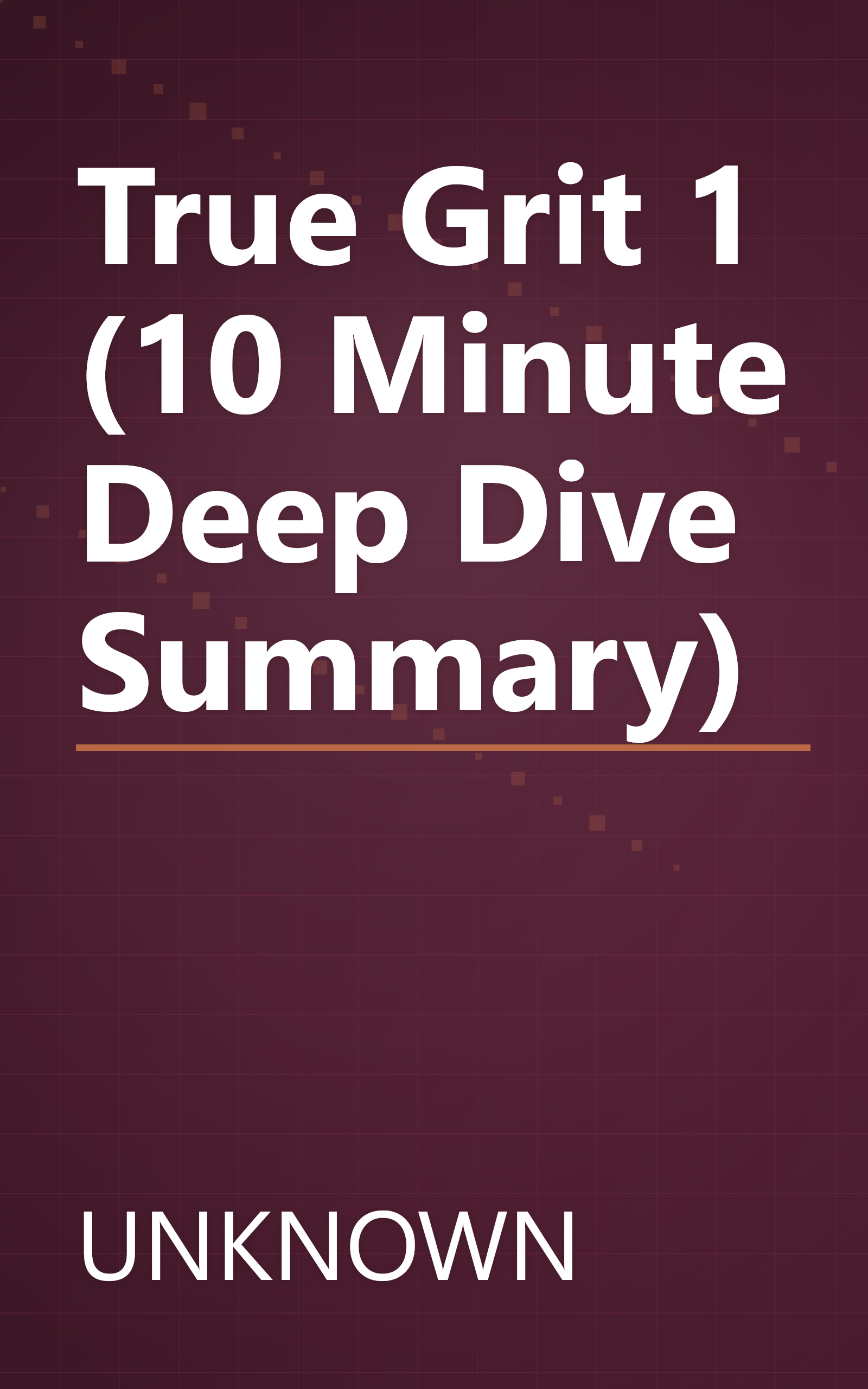 True Grit 1 (10 Minute   Deep Dive Summary) book cover