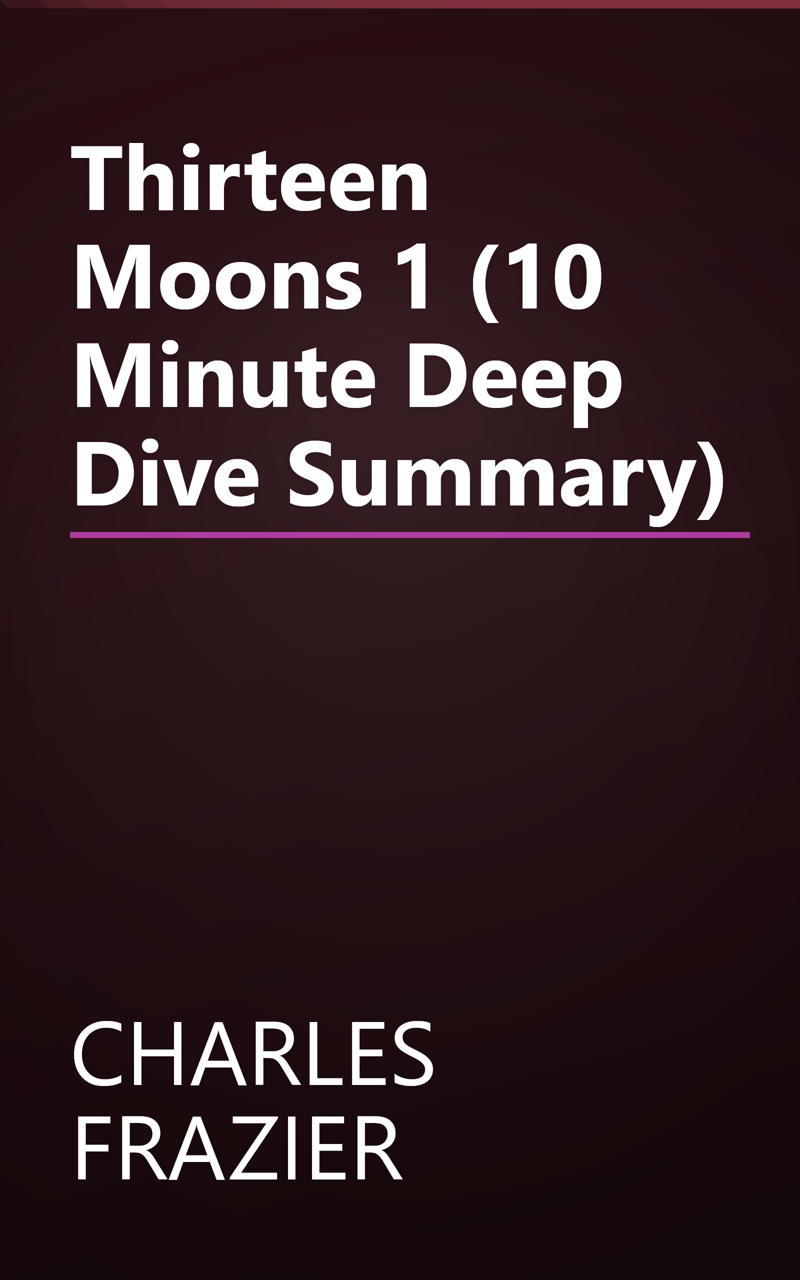 Thirteen Moons 1 (10 Minute   Deep Dive Summary) book cover
