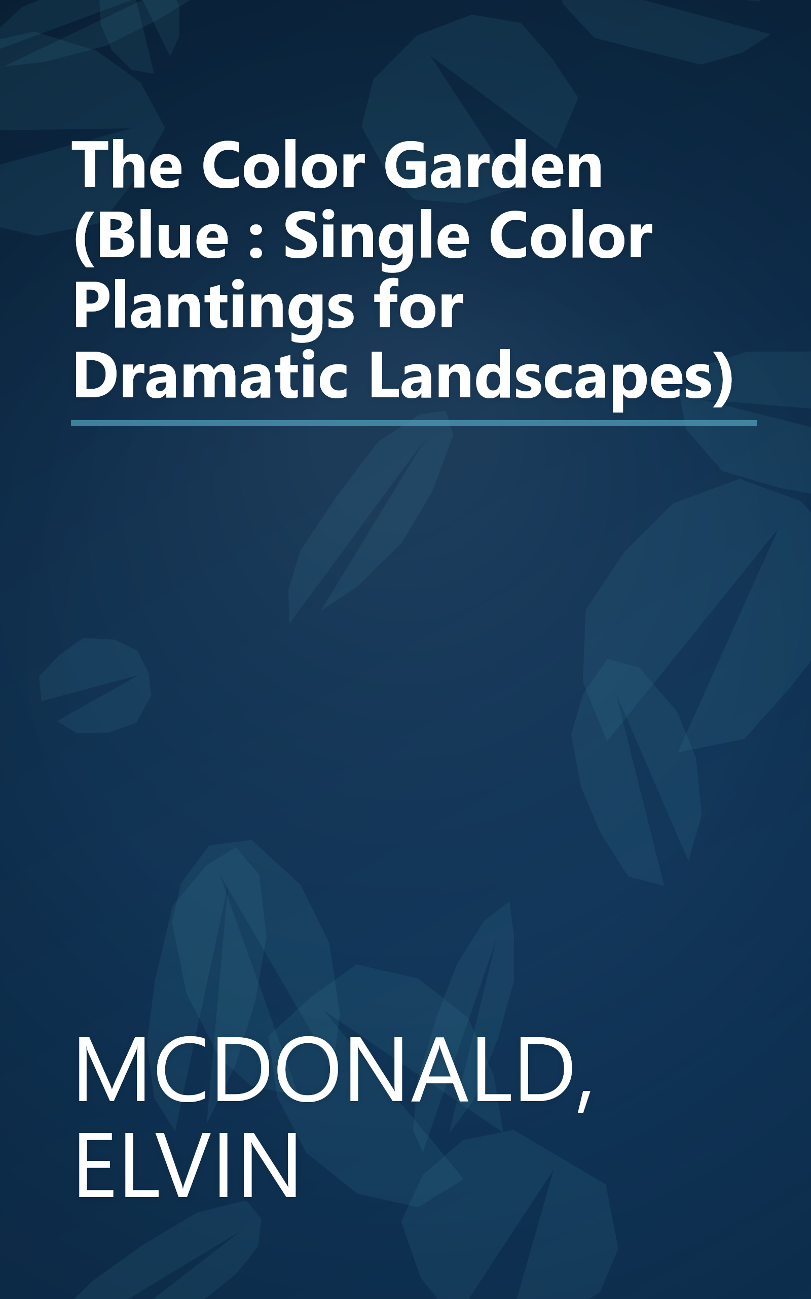 The Color Garden (Blue : Single Color Plantings for Dramatic Landscapes) book cover