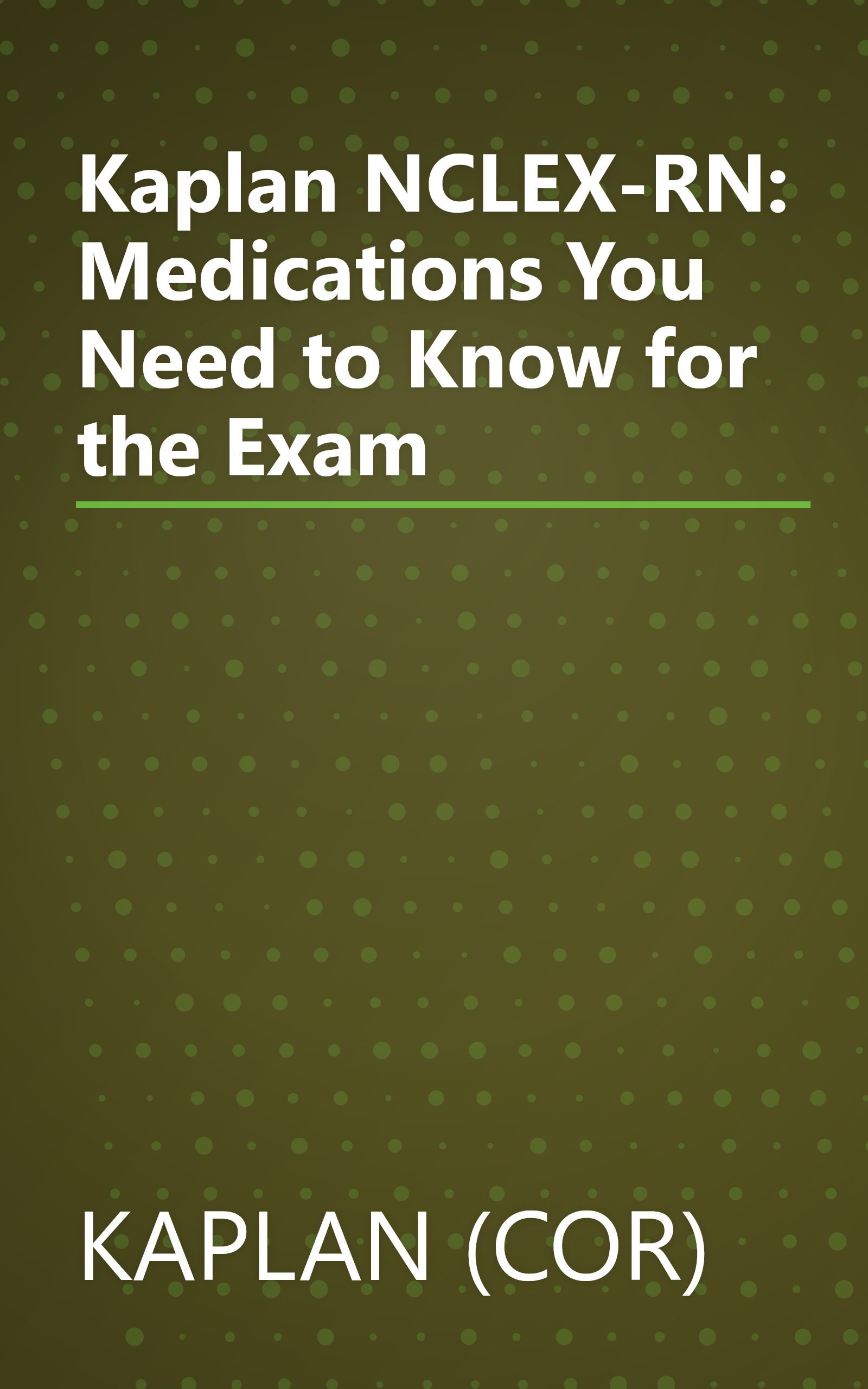 Kaplan NCLEX-RN: Medications You Need to Know for the Exam book cover