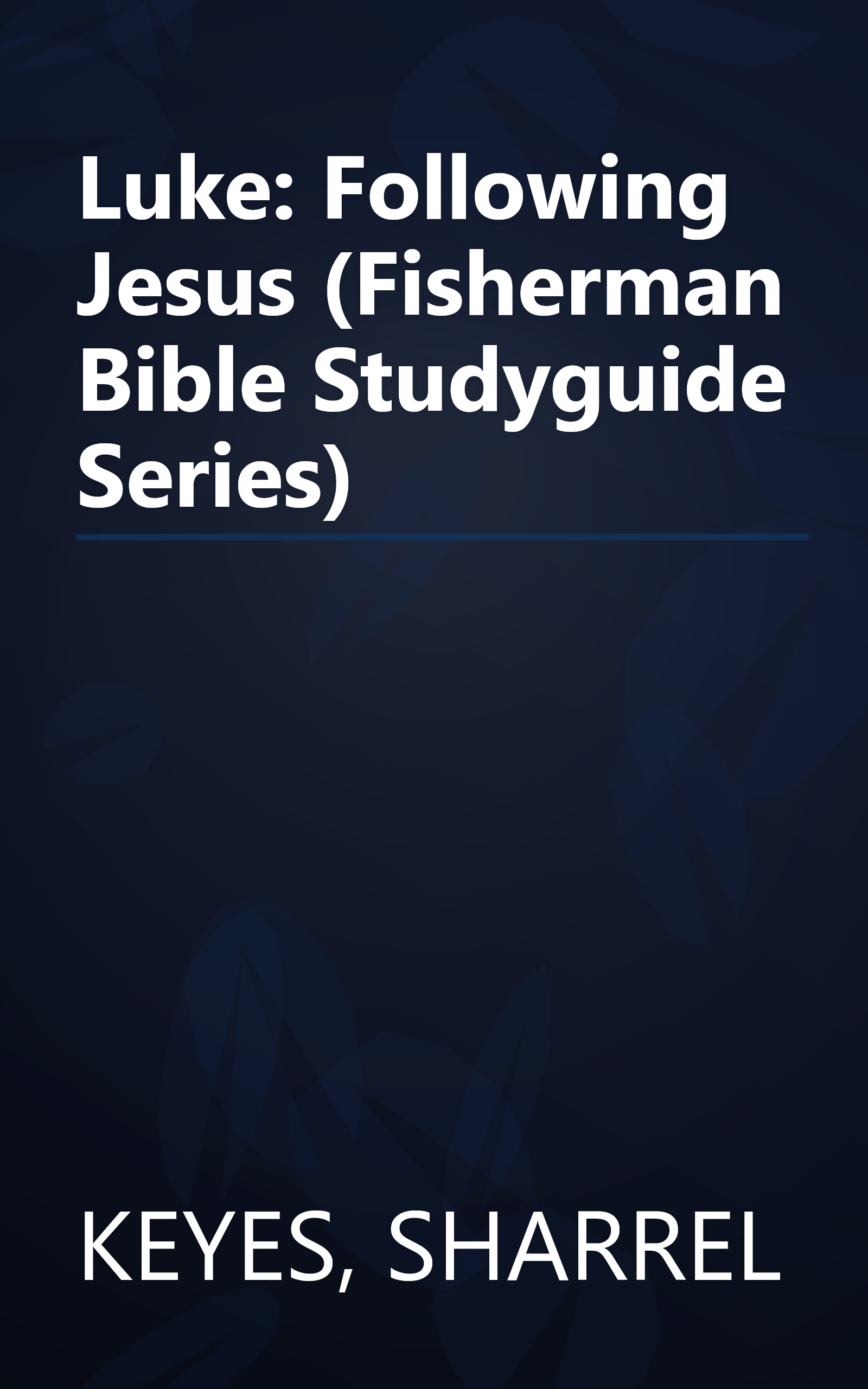 Luke: Following Jesus (Fisherman Bible Studyguide Series) book cover