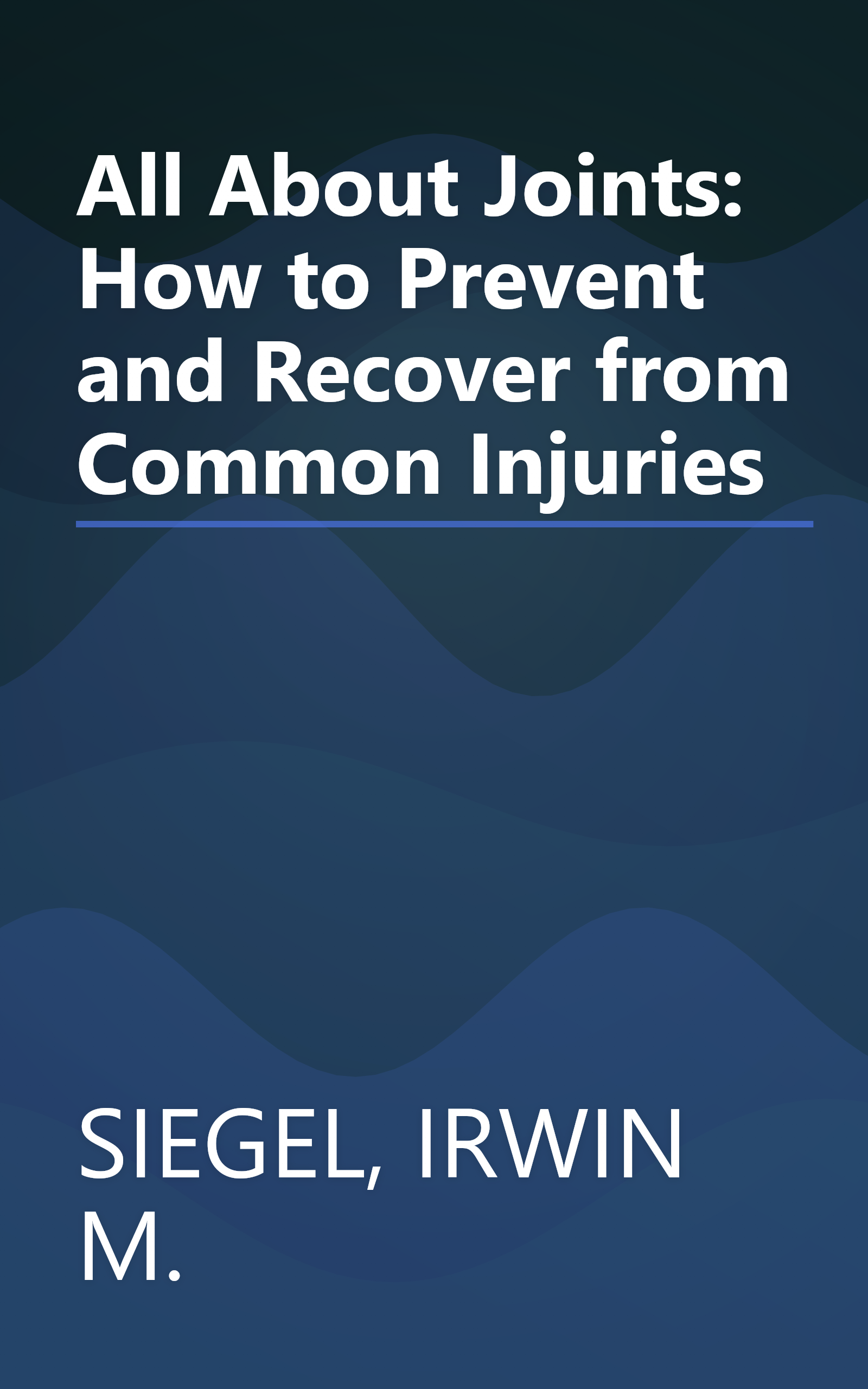 All About Joints: How to Prevent and Recover from Common Injuries book cover