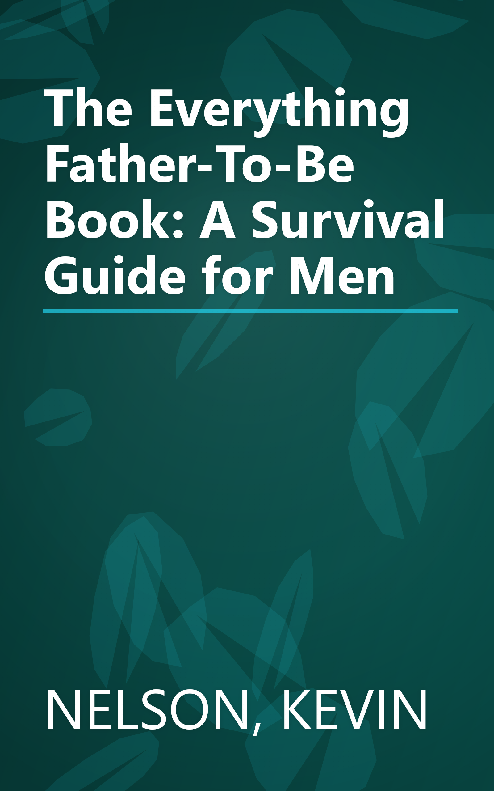 The Everything Father-To-Be Book: A Survival Guide for Men book cover