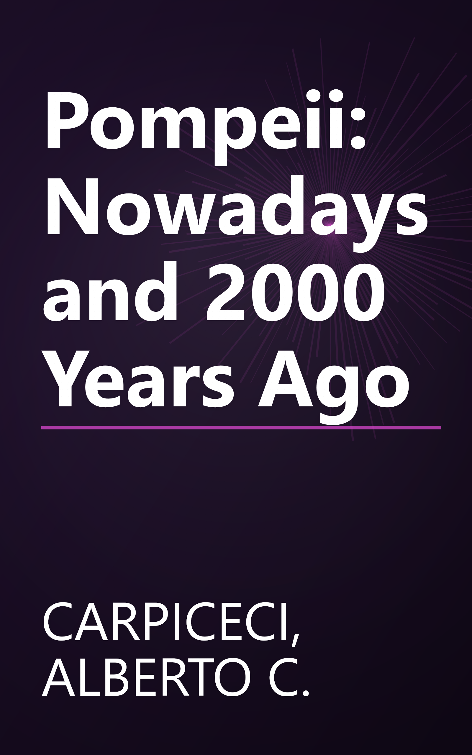 Pompeii: Nowadays and 2000 Years Ago book cover
