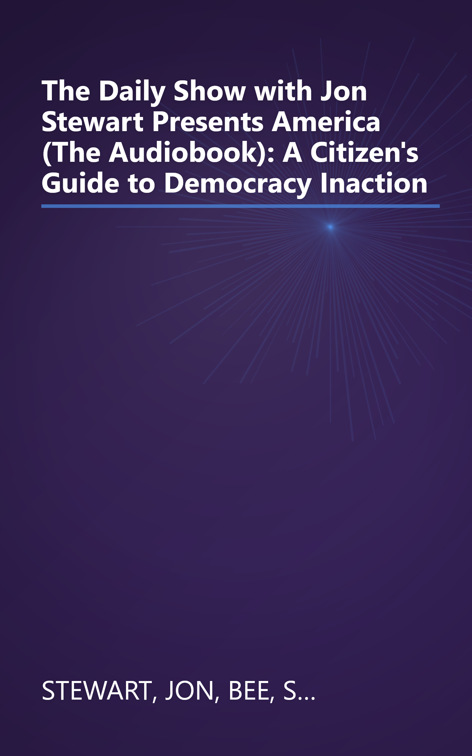 The Daily Show with Jon Stewart Presents America (The Audiobook): A Citizen's Guide to Democracy Inaction book cover