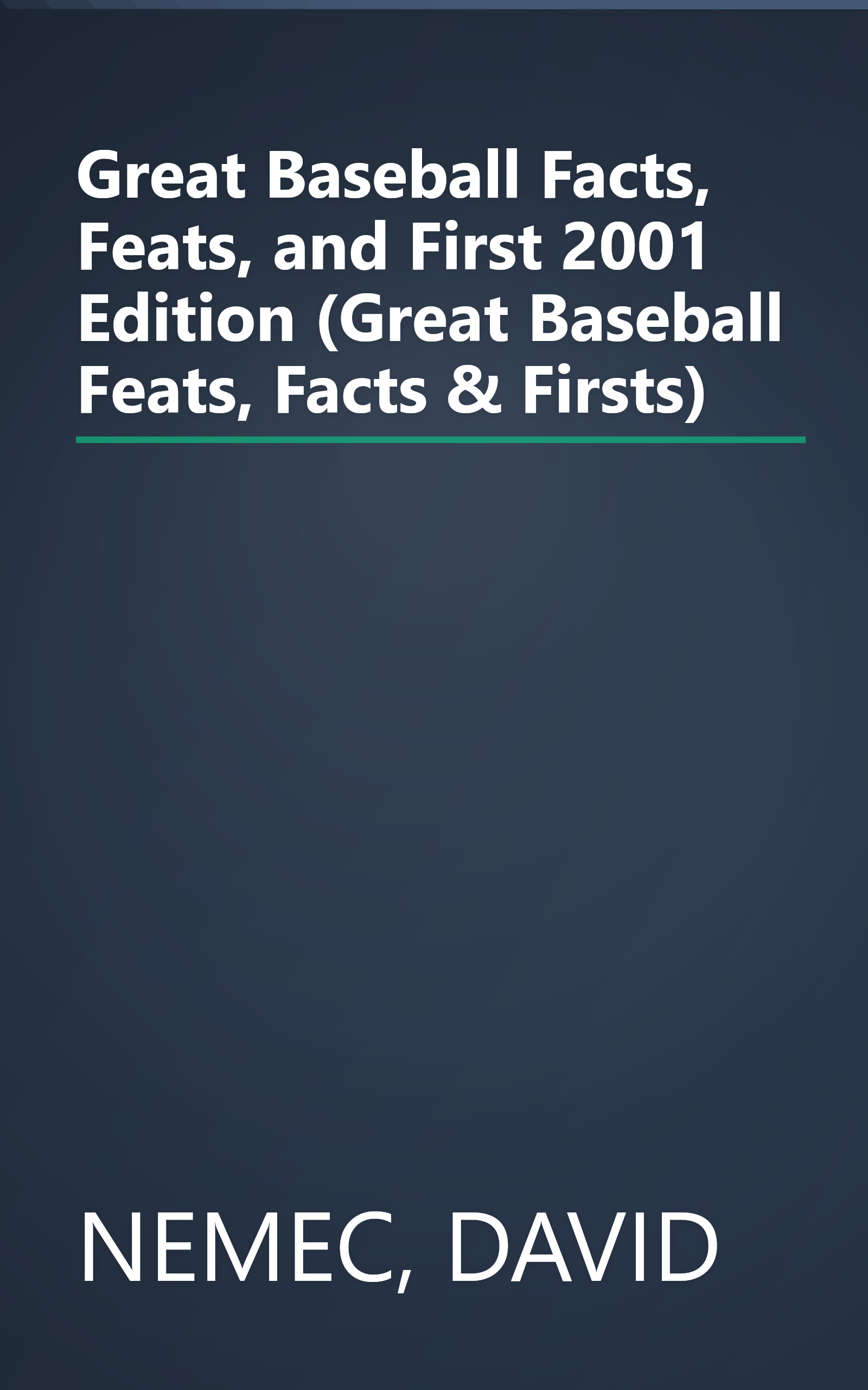 Great Baseball Facts, Feats, and First 2001 Edition (Great Baseball Feats, Facts & Firsts) book cover