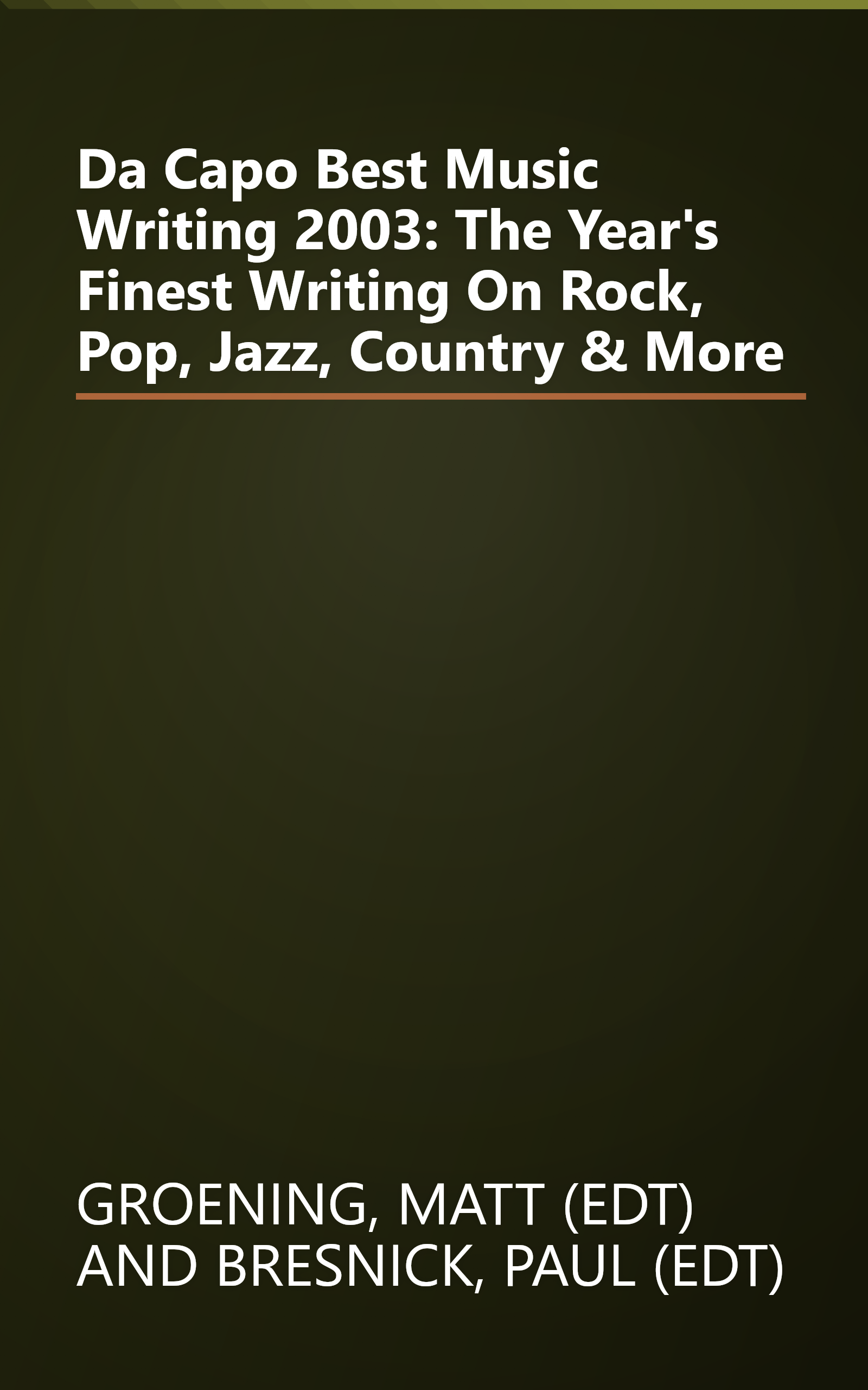 Da Capo Best Music Writing 2003: The Year's Finest Writing On Rock, Pop, Jazz, Country & More book cover