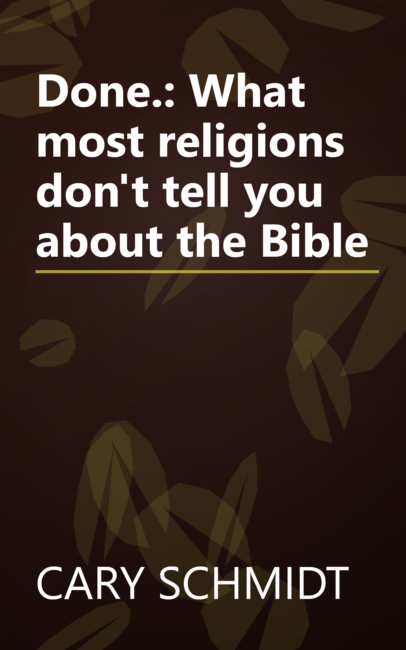 Done.: What most religions don't tell you about the Bible book cover