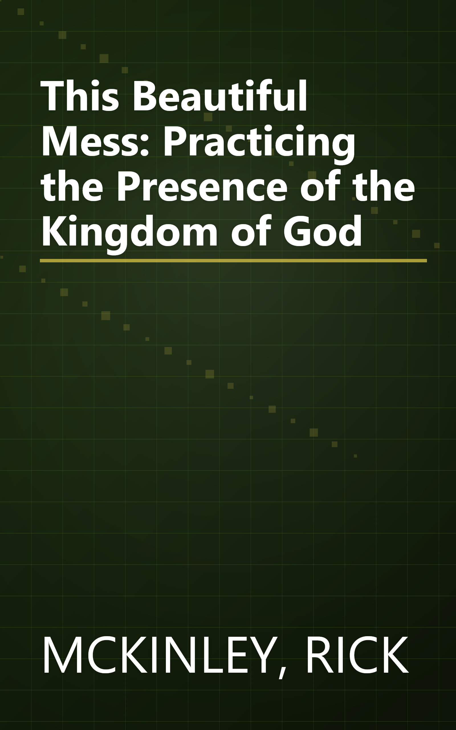 This Beautiful Mess: Practicing the Presence of the Kingdom of God book cover