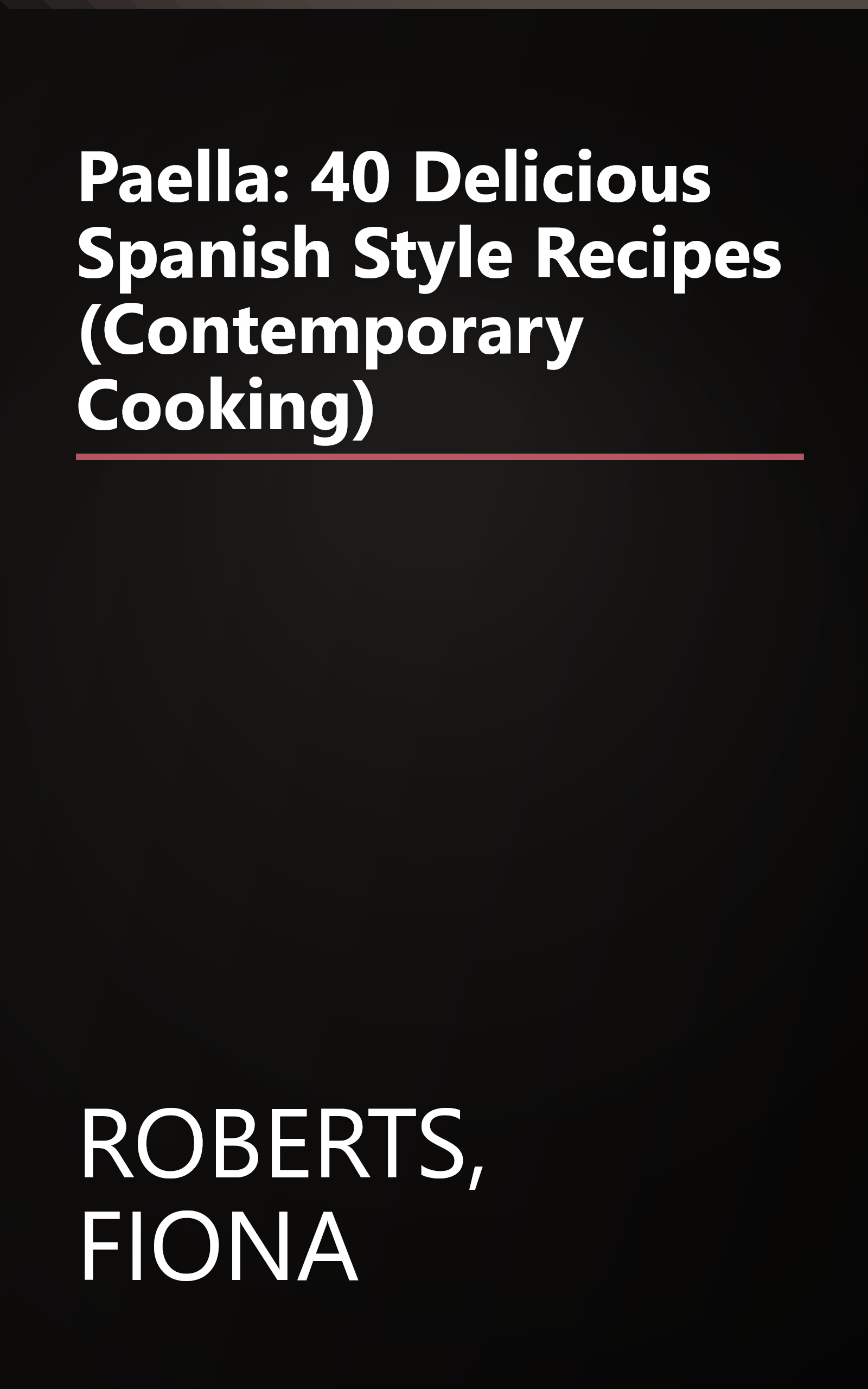 Paella: 40 Delicious Spanish Style Recipes (Contemporary Cooking) book cover