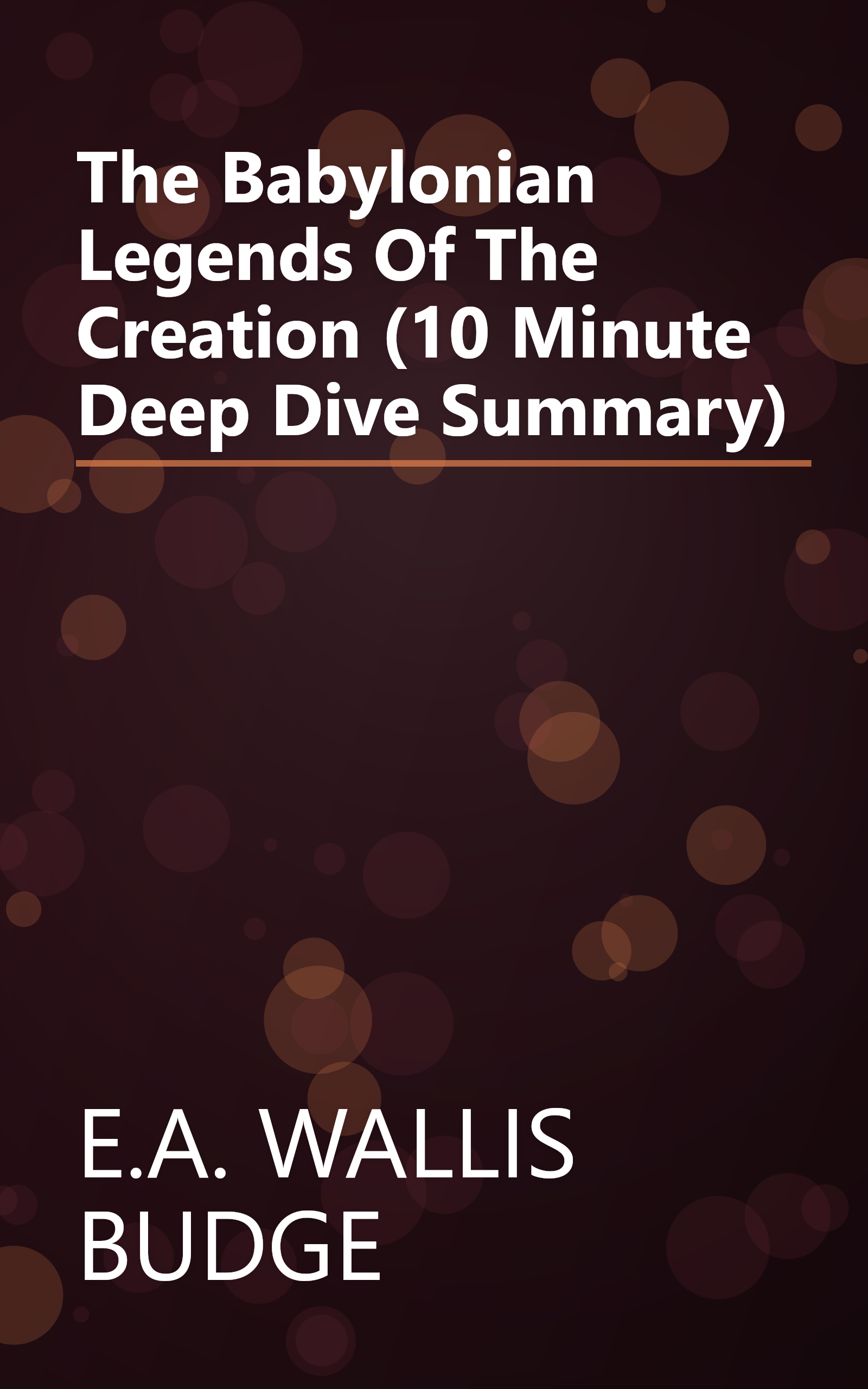 The Babylonian Legends Of The Creation (10 Minute   Deep Dive Summary) book cover