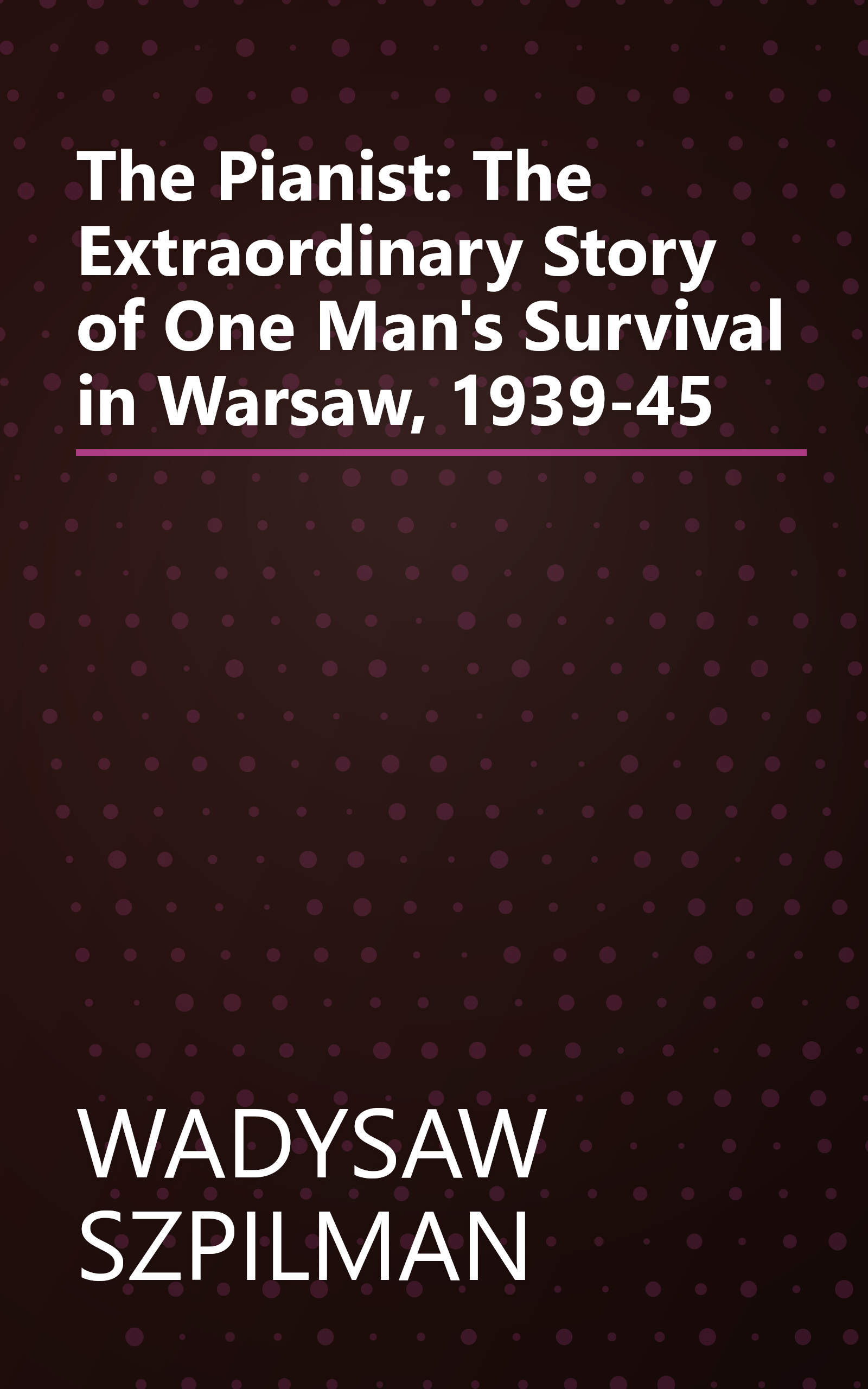 The Pianist: The Extraordinary Story of One Man's Survival in Warsaw, 1939-45 book cover