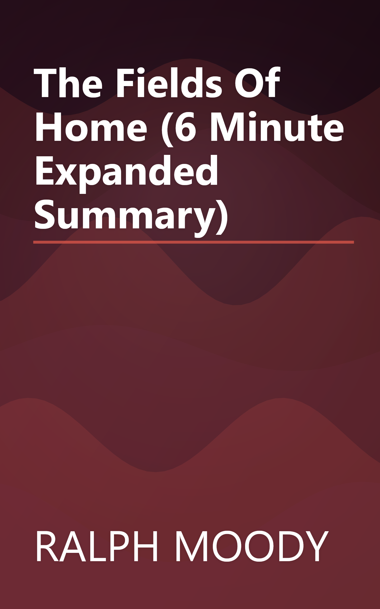 The Fields Of Home (6 Minute   Expanded Summary) book cover