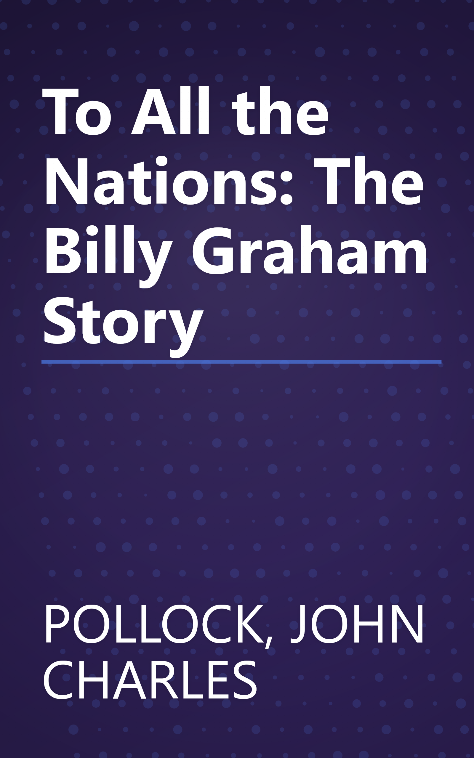 To All the Nations: The Billy Graham Story book cover