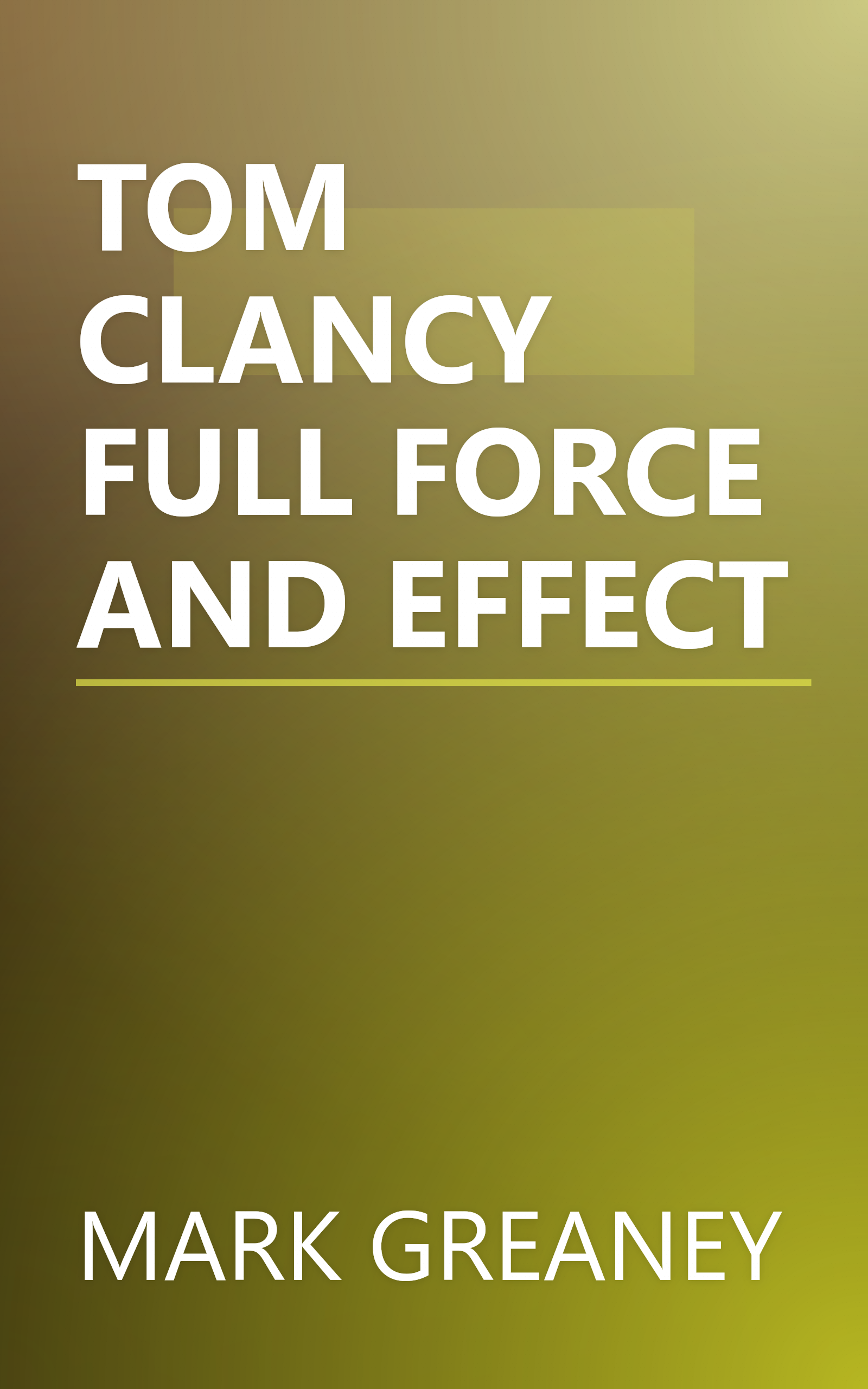 TOM CLANCY FULL FORCE AND EFFECT book cover