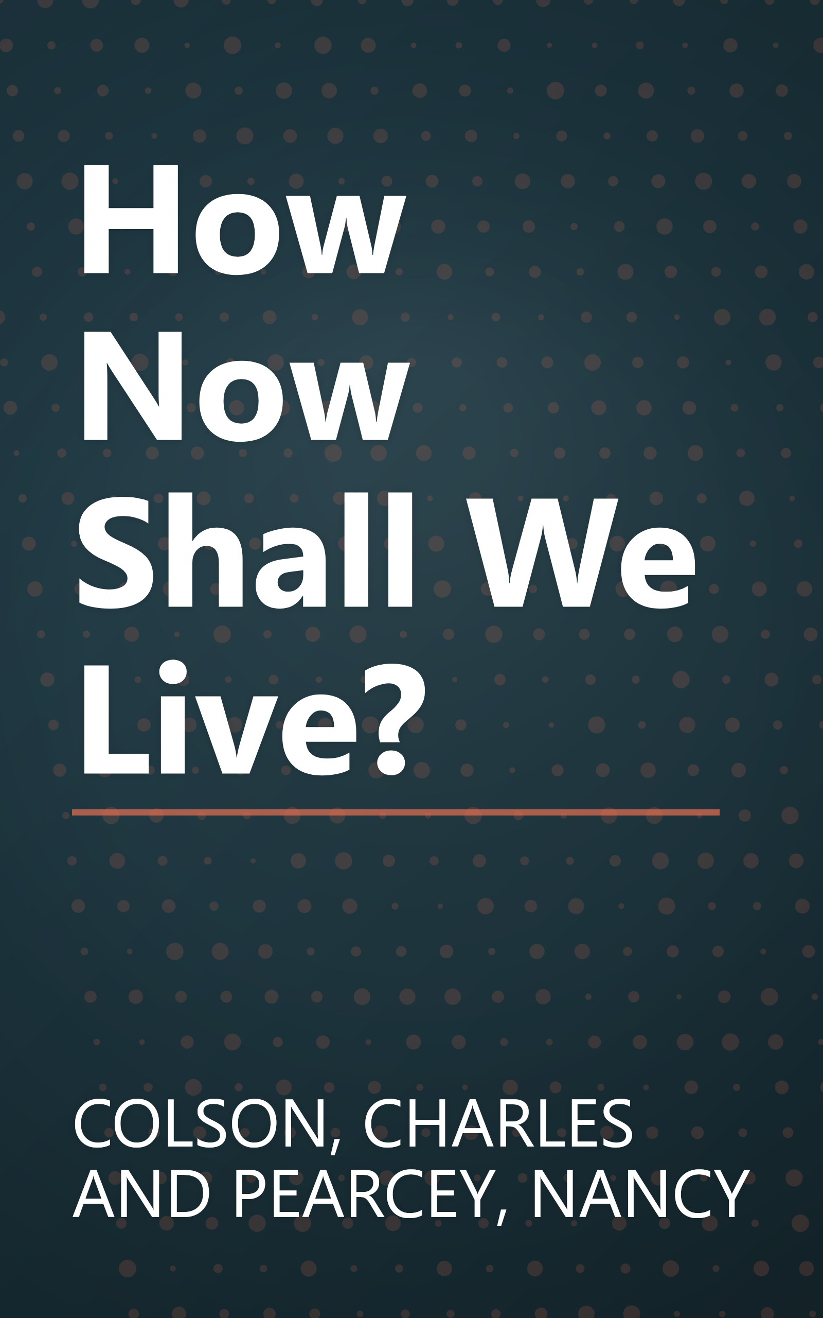 How Now Shall We Live? book cover