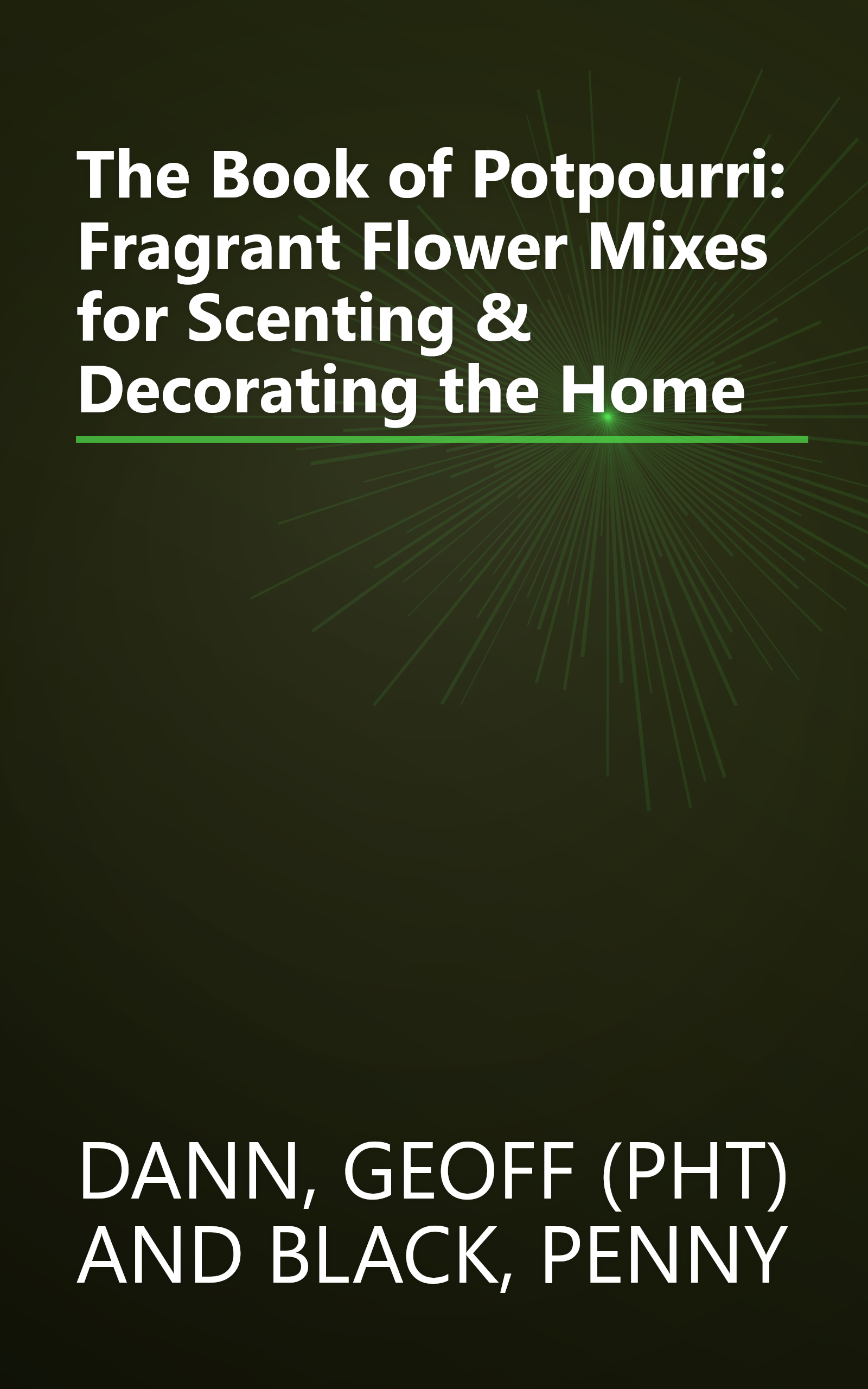 The Book of Potpourri: Fragrant Flower Mixes for Scenting & Decorating the Home book cover