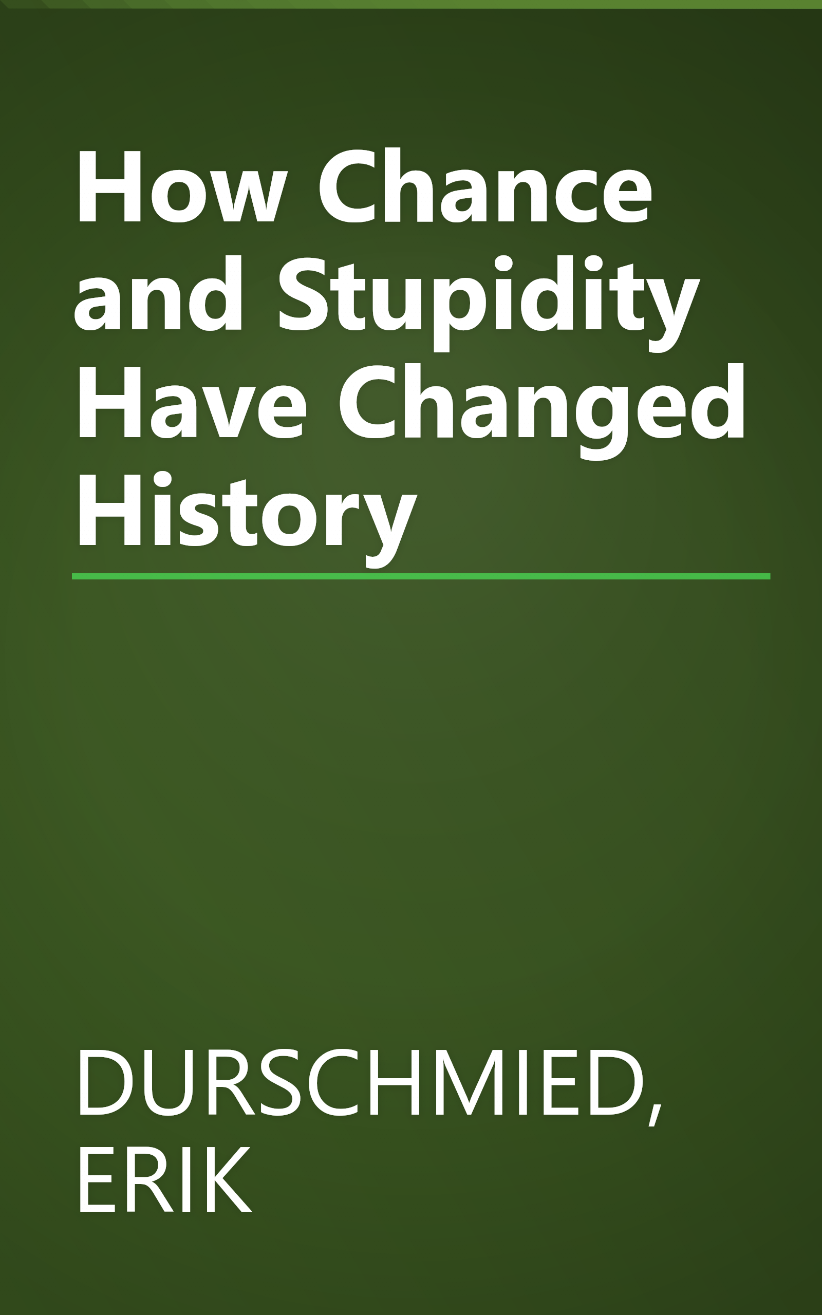 How Chance and Stupidity Have Changed History book cover